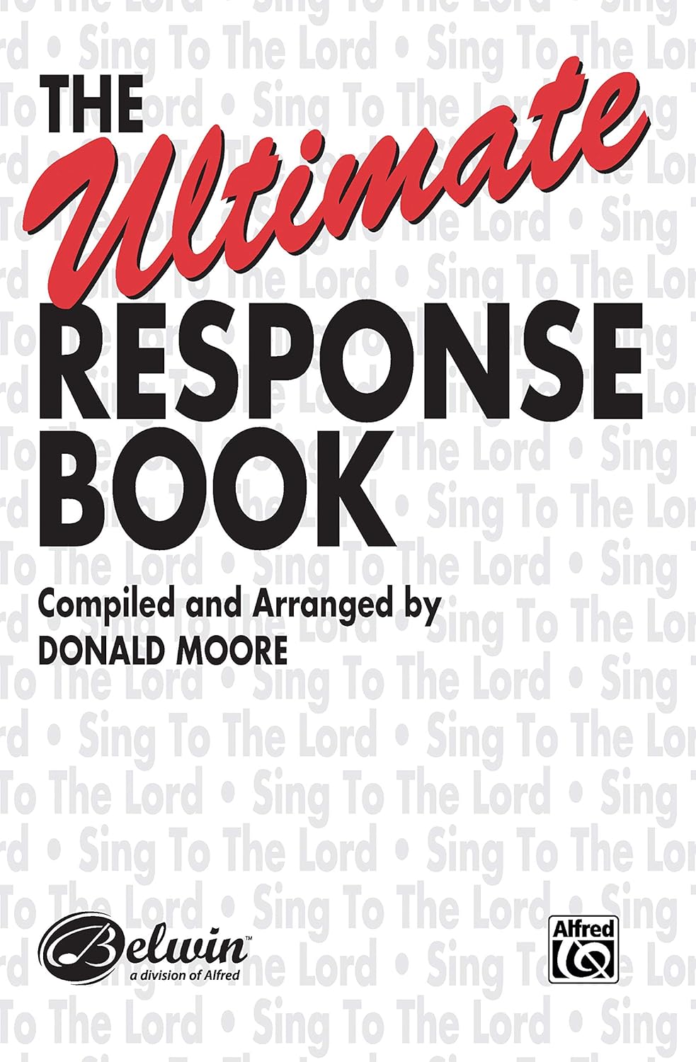 The Ultimate Response Book: SATB voices: Moore, Donald: 9780769243863 ...