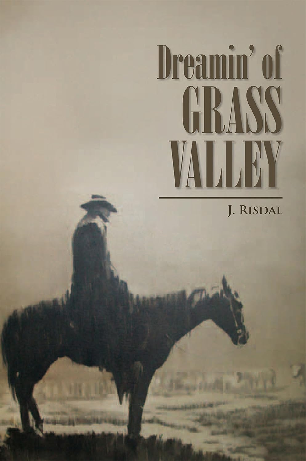 Dreamin' of Grass Valley - Kindle edition by Risdal, J.. Literature ...