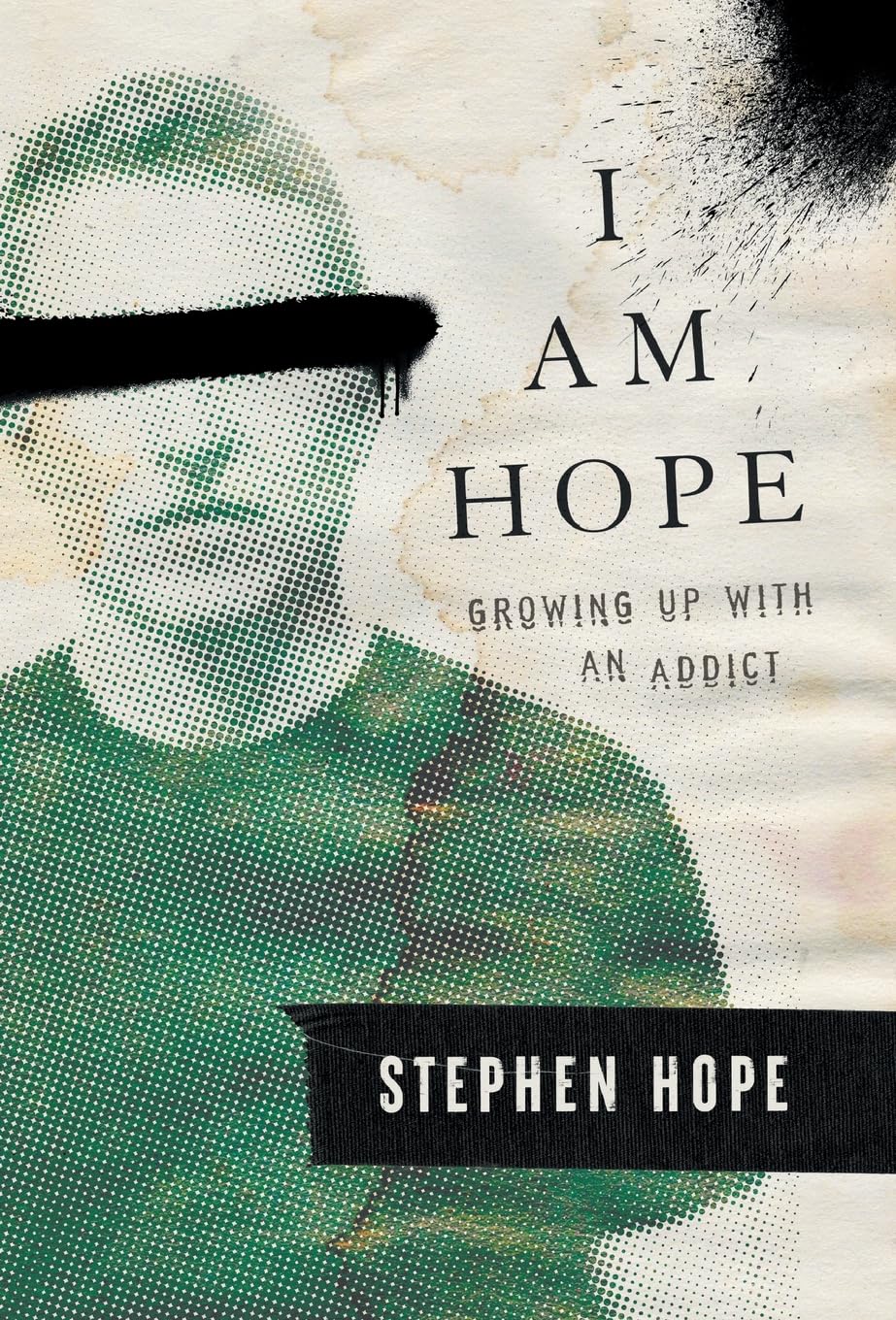I am Hope: Growing up With an Addict : Hope, Stephen: Amazon.in: Books