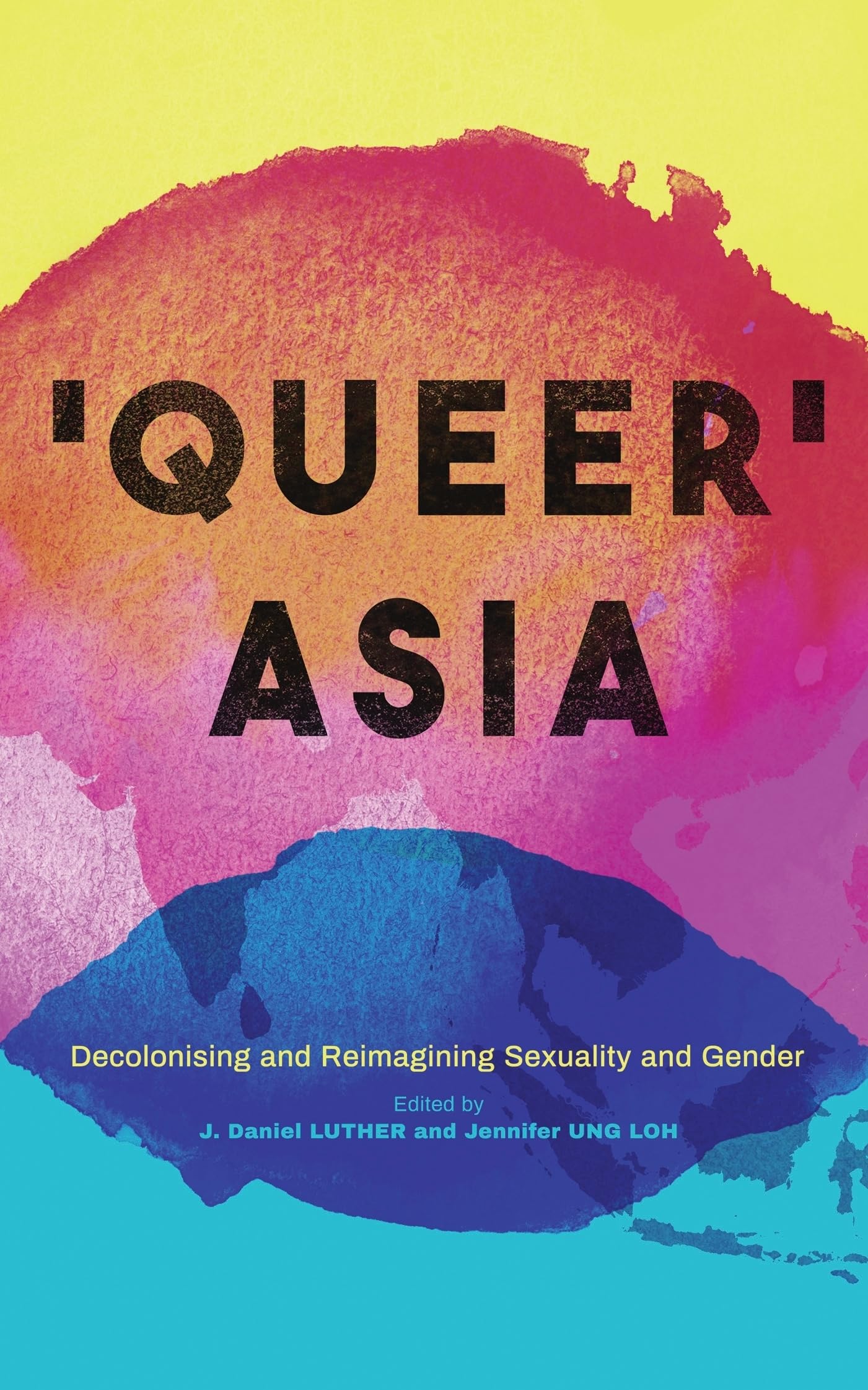Queer Asia: Decolonising and Reimagining Sexuality and Gender: Luther ...