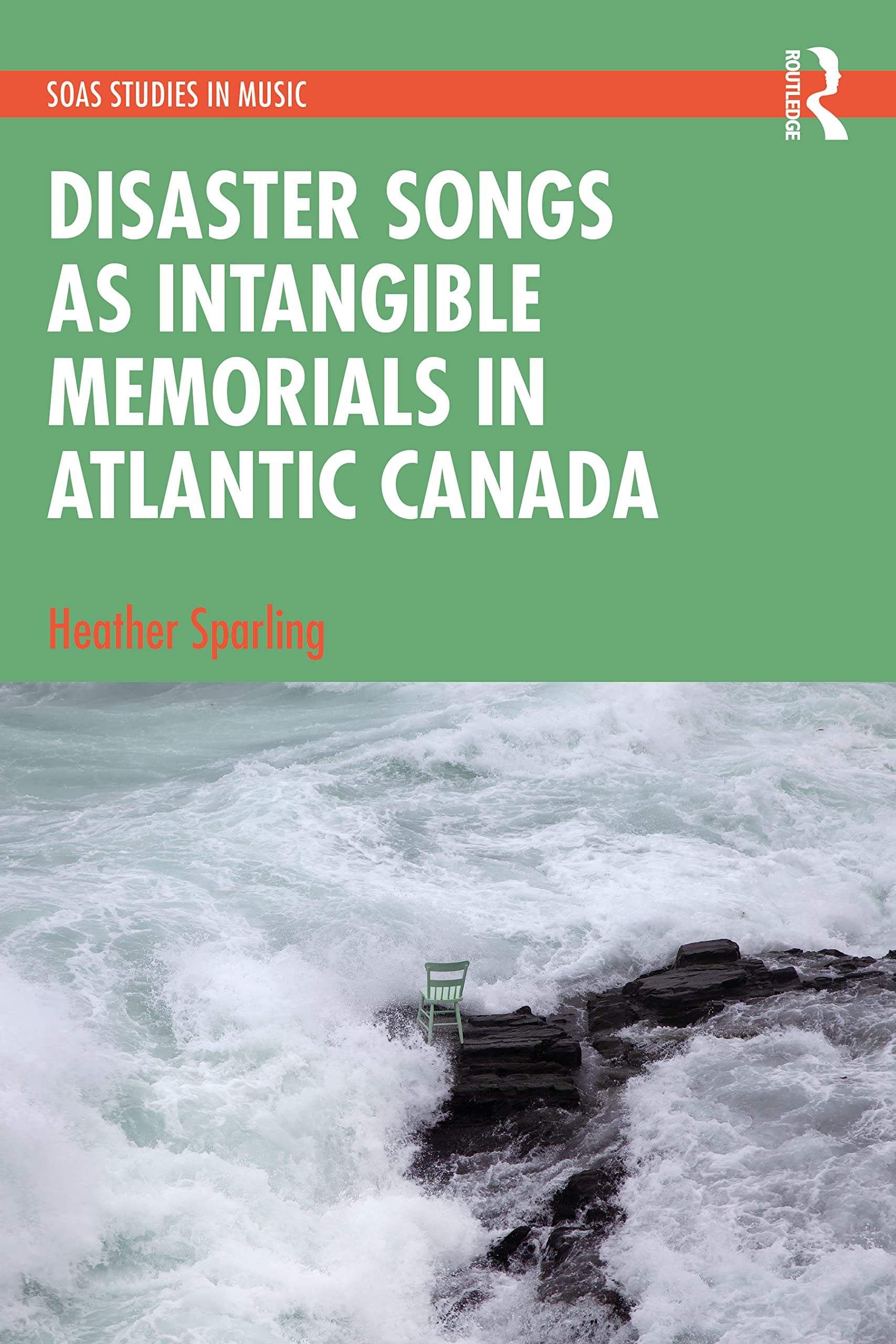 Disaster Songs as Intangible Memorials in Atlantic Canada (SOAS Studies ...