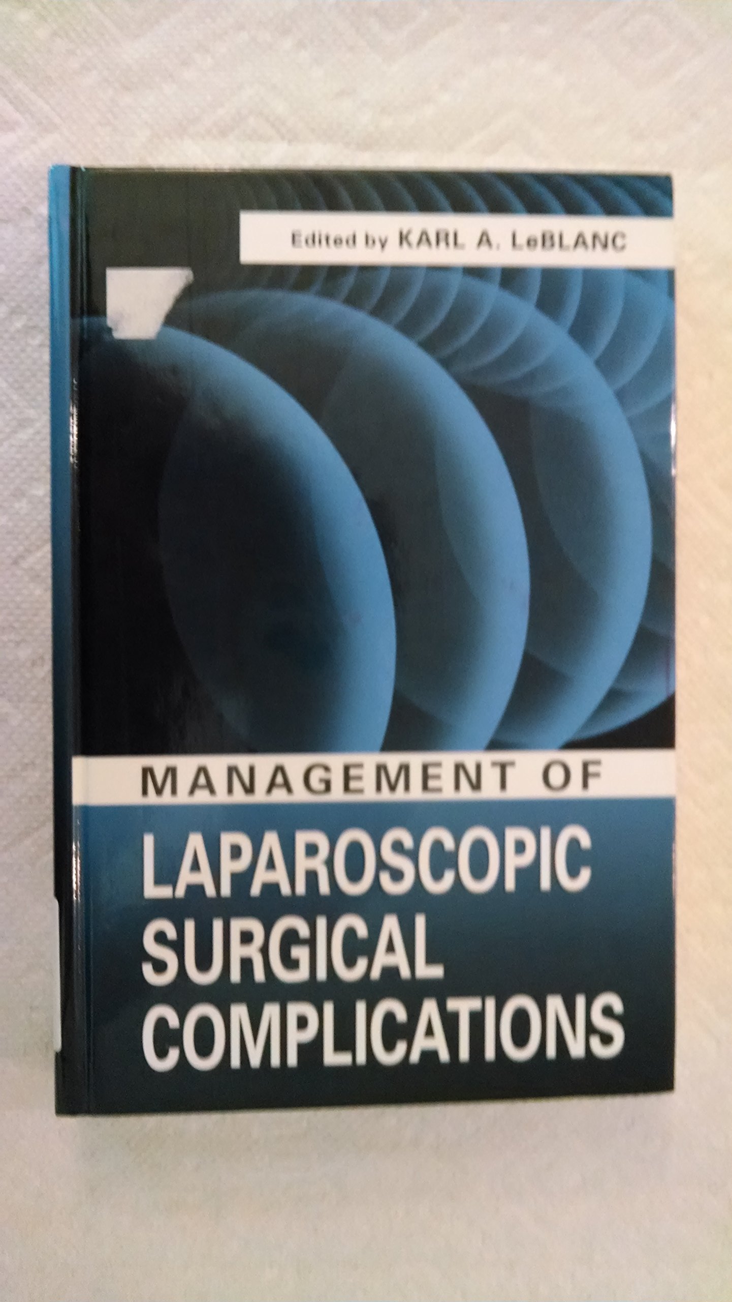 Buy MANAGEMENT OF LAPAROSCOPIC SURGICAL COMPLICATIONS Book Online at ...