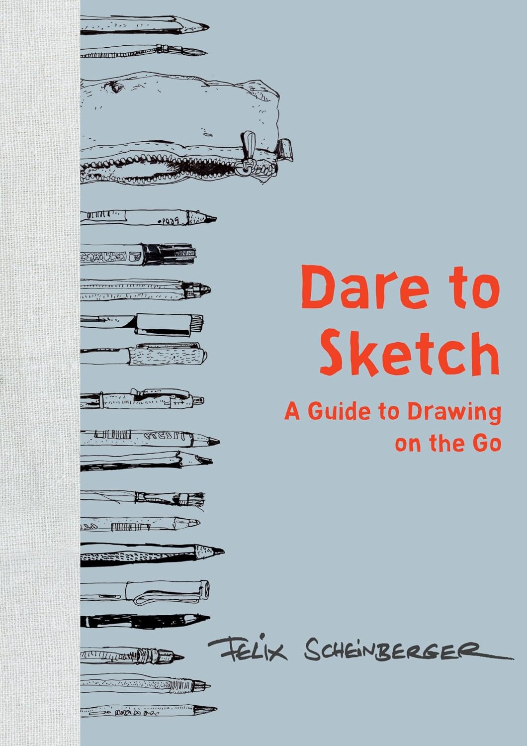 Dare to Sketch: A Guide to Drawing on the Go: Scheinberger, Felix ...