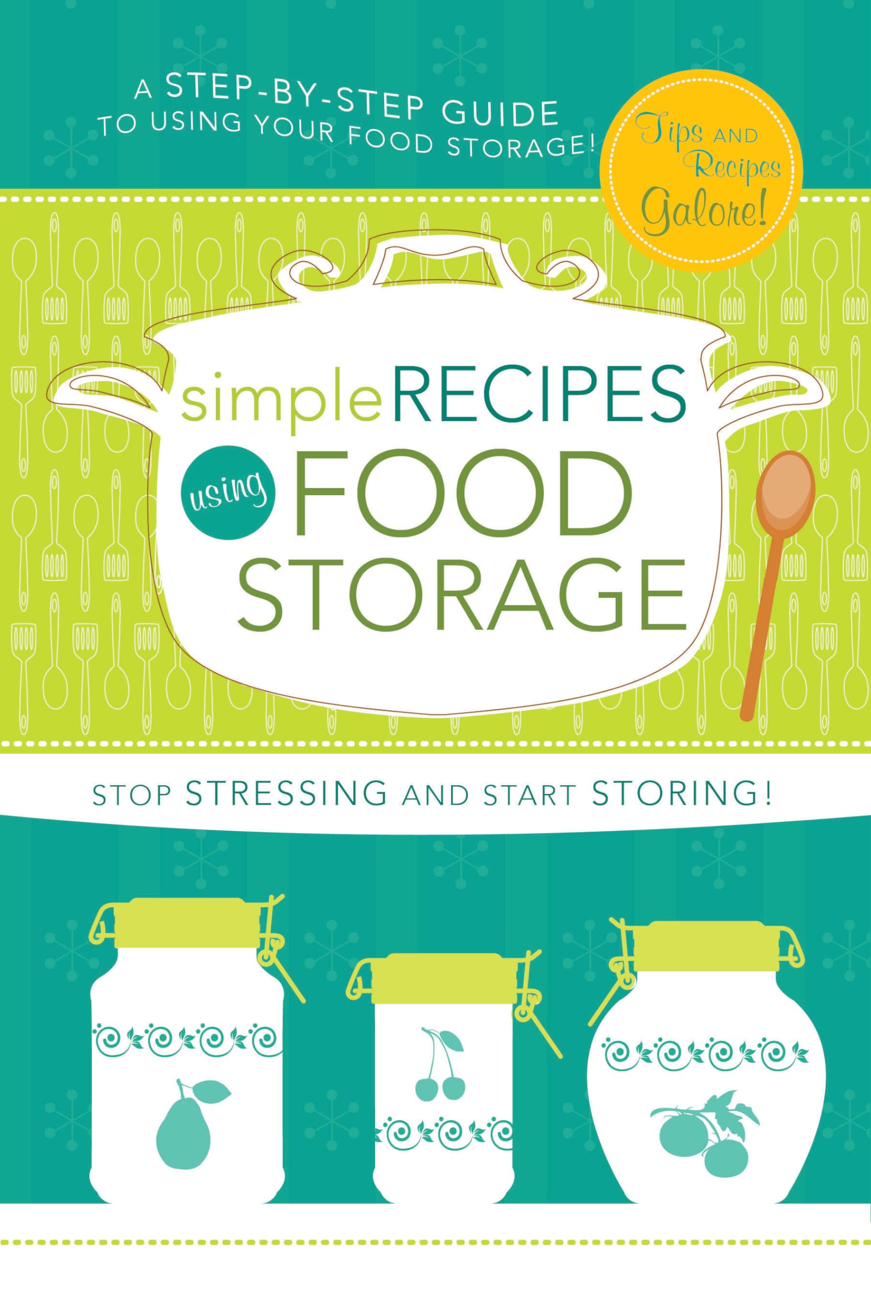 Simple Recipes Using Food Storage: A Step-By-Step Guide: Simpson Cordes ...