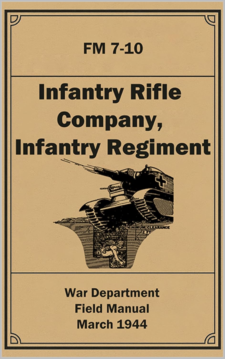 Infantry Rifle Company, Infantry Regiment: FM 7-10. March 1944 eBook ...