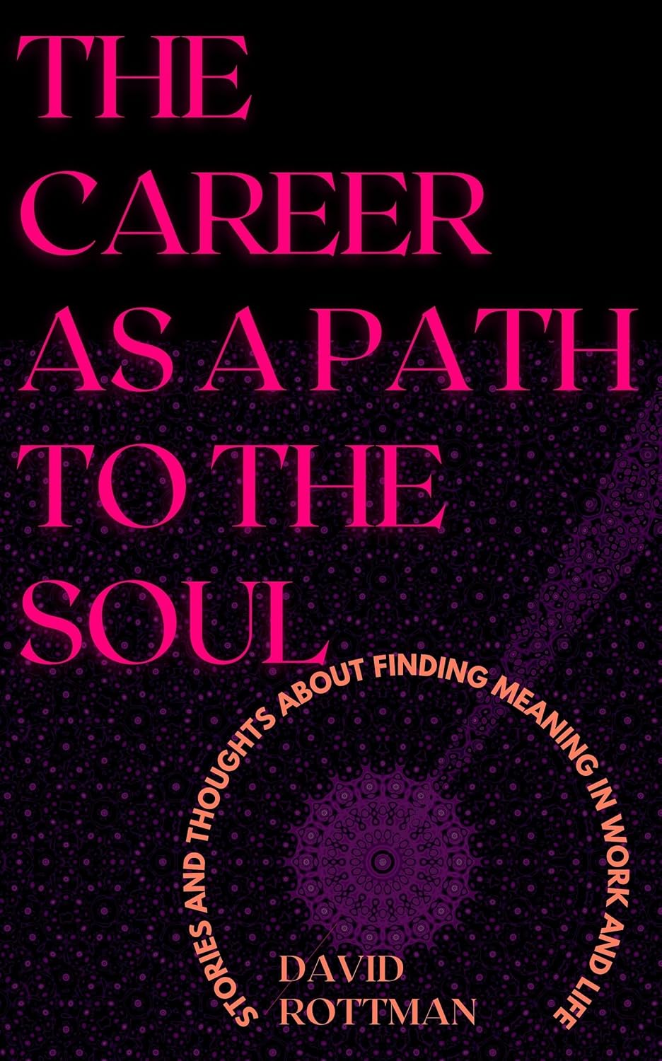 Amazon.com: The Career As A Path to the Soul eBook : Rottman, David ...