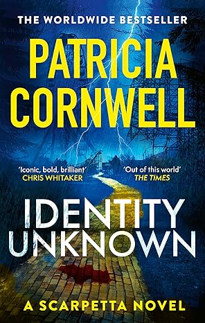 Identity Unknown: The gripping new Kay Scarpetta thriller for 2024 - Kindle edition by Cornwell ...