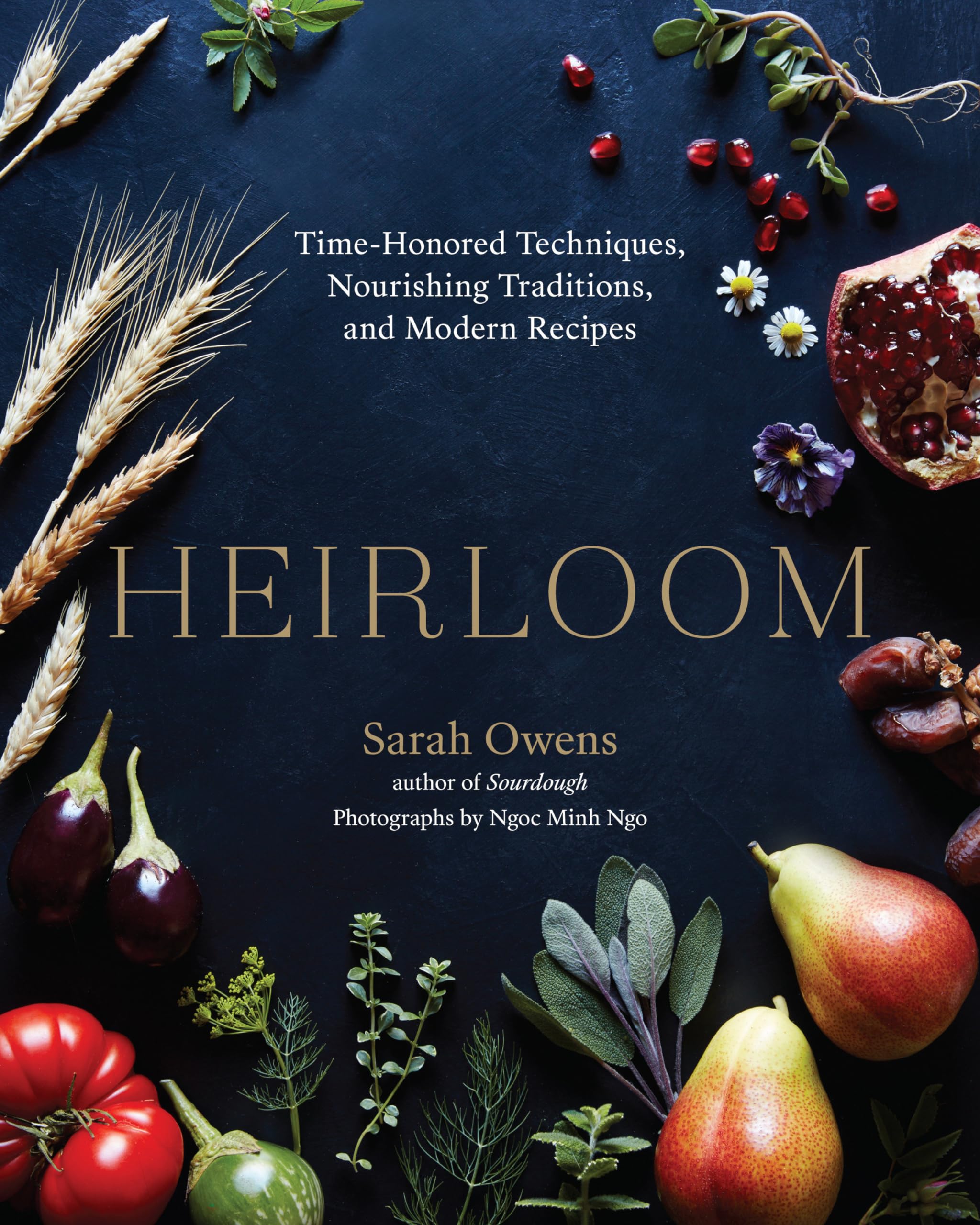 Heirloom: Time-Honored Techniques, Nourishing Traditions, and Modern ...