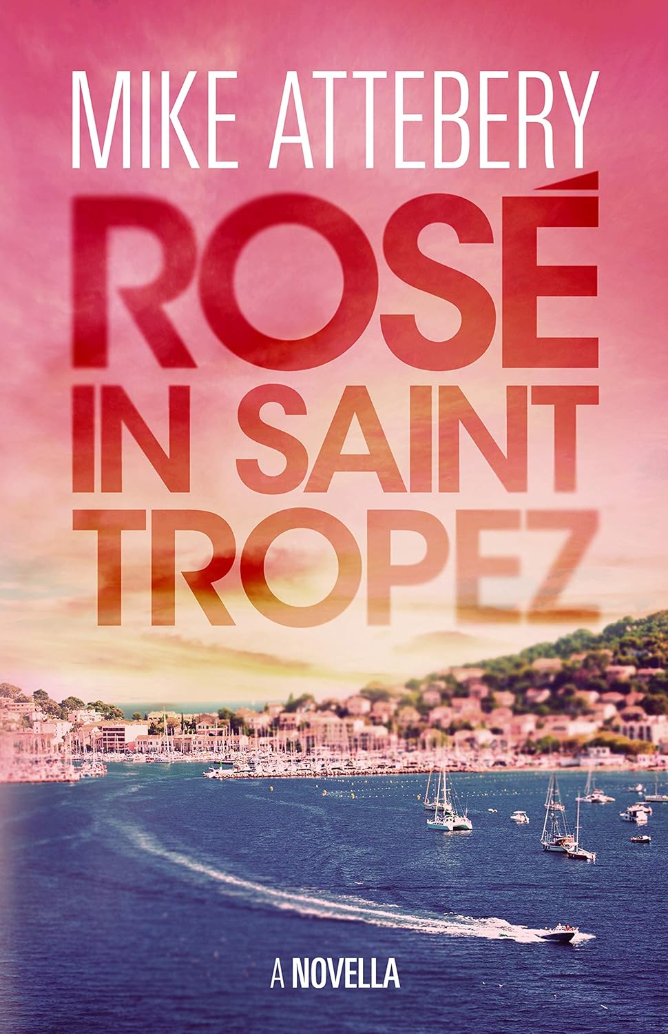 Rosé in Saint Tropez eBook : Attebery, Mike: Amazon.in: Kindle Store