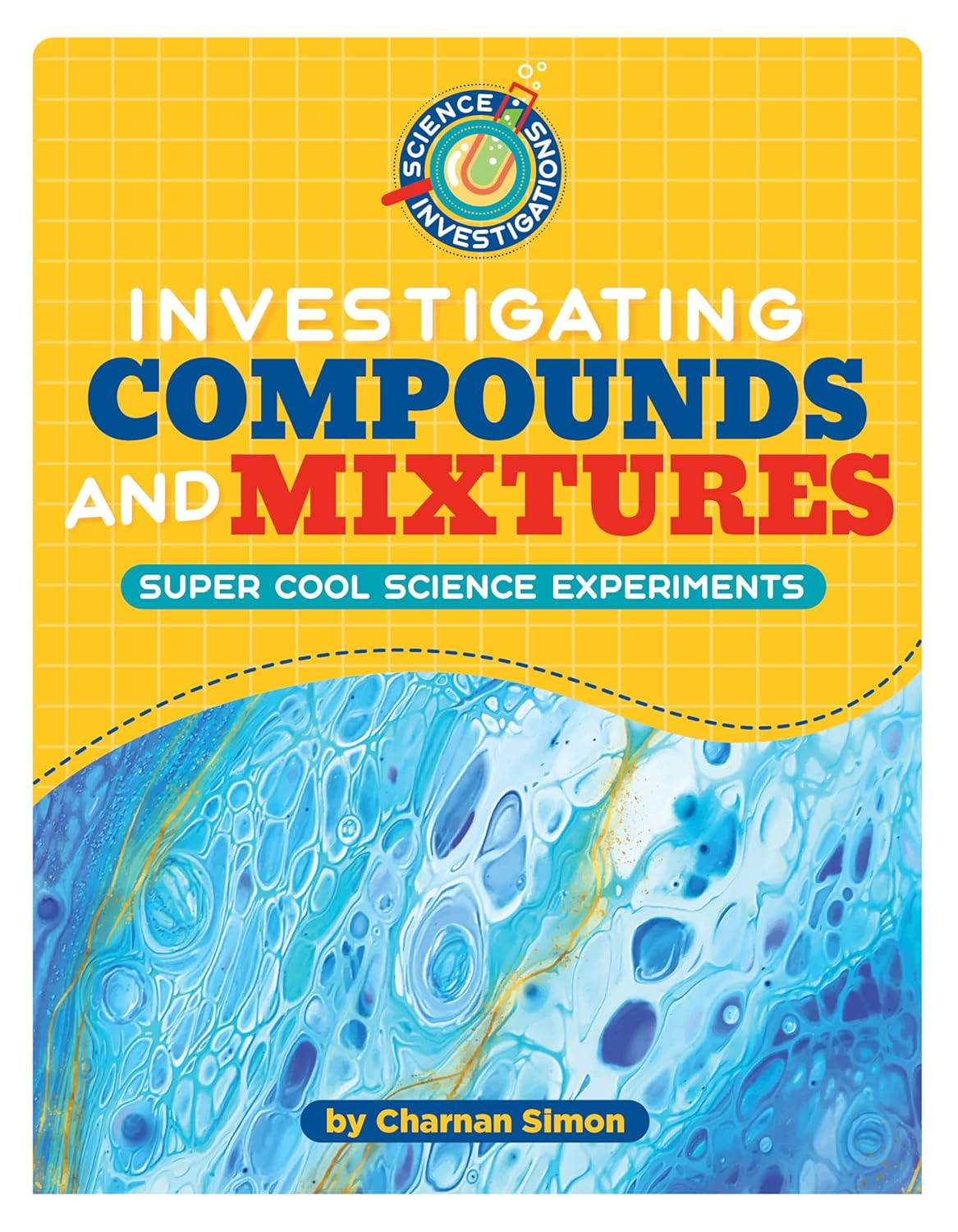 Investigating Compounds and Mixtures (21st Century Skills Library ...