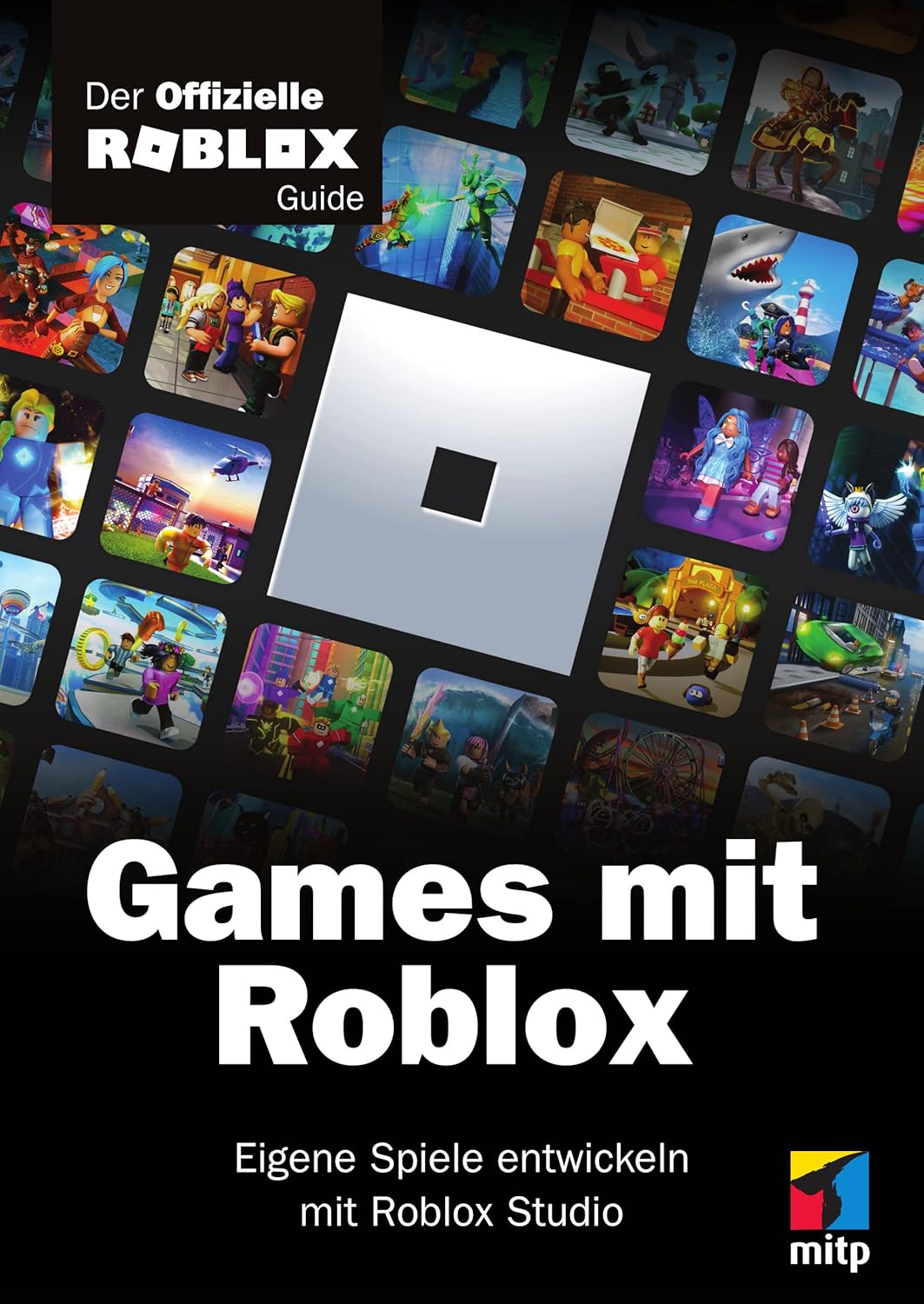 Games mit Roblox: Der offizielle Roblox Guide. Eigene Spiele entwickeln ...