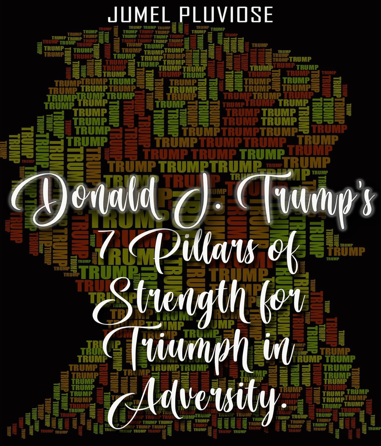 Donald J Trump's 7 Pillars of Strength for Triumph in Adversity eBook ...