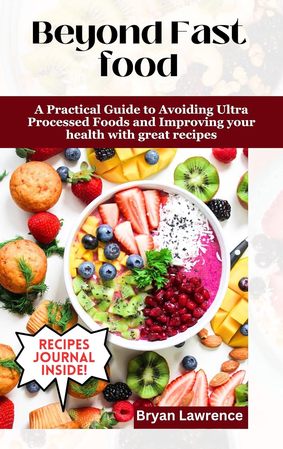 Beyond Fast Food: A Practical Guide to Avoiding Ultra Processed Foods ...