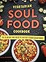 Vegetarian Soul Food Cookbook: 75 Classic Recipes to Satisfy Your ...