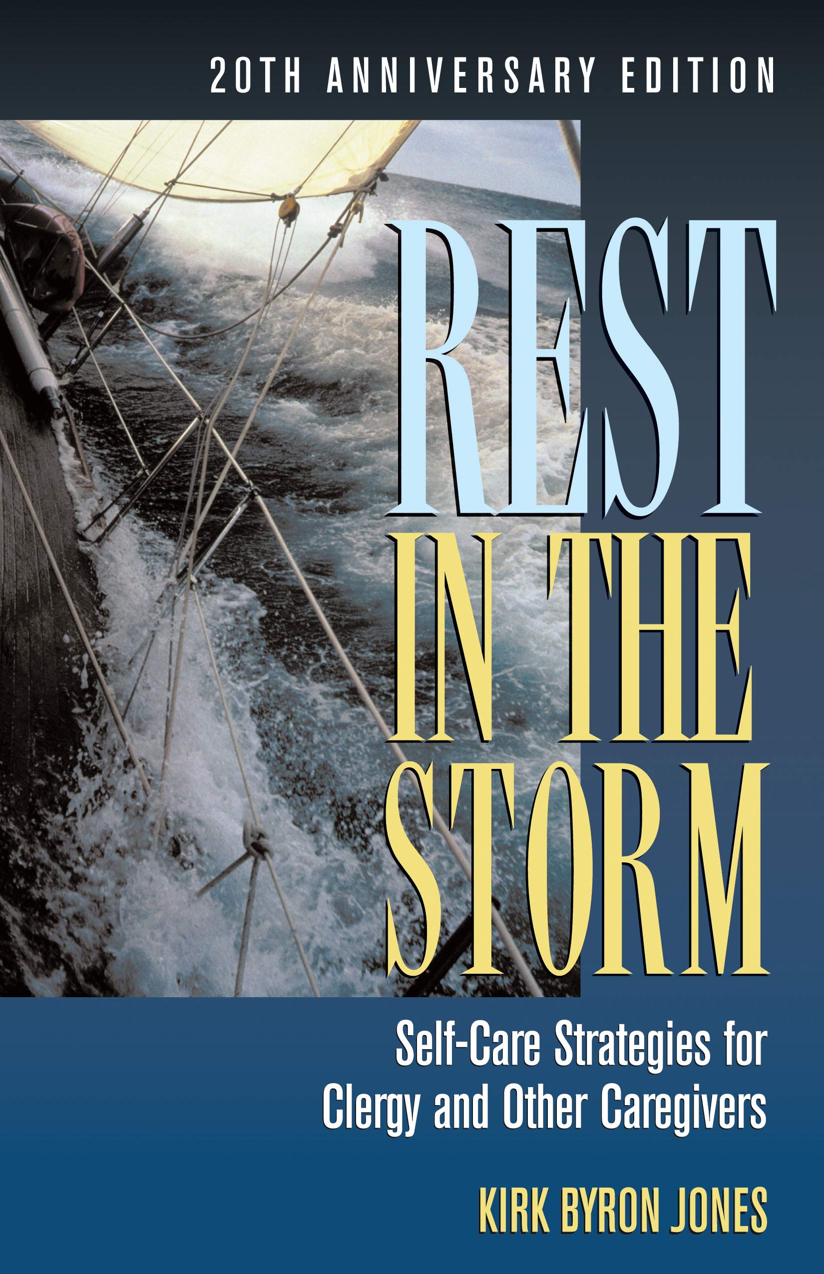 Rest in the Storm: Self-Care Strategies for Clergy and Other Caregivers ...