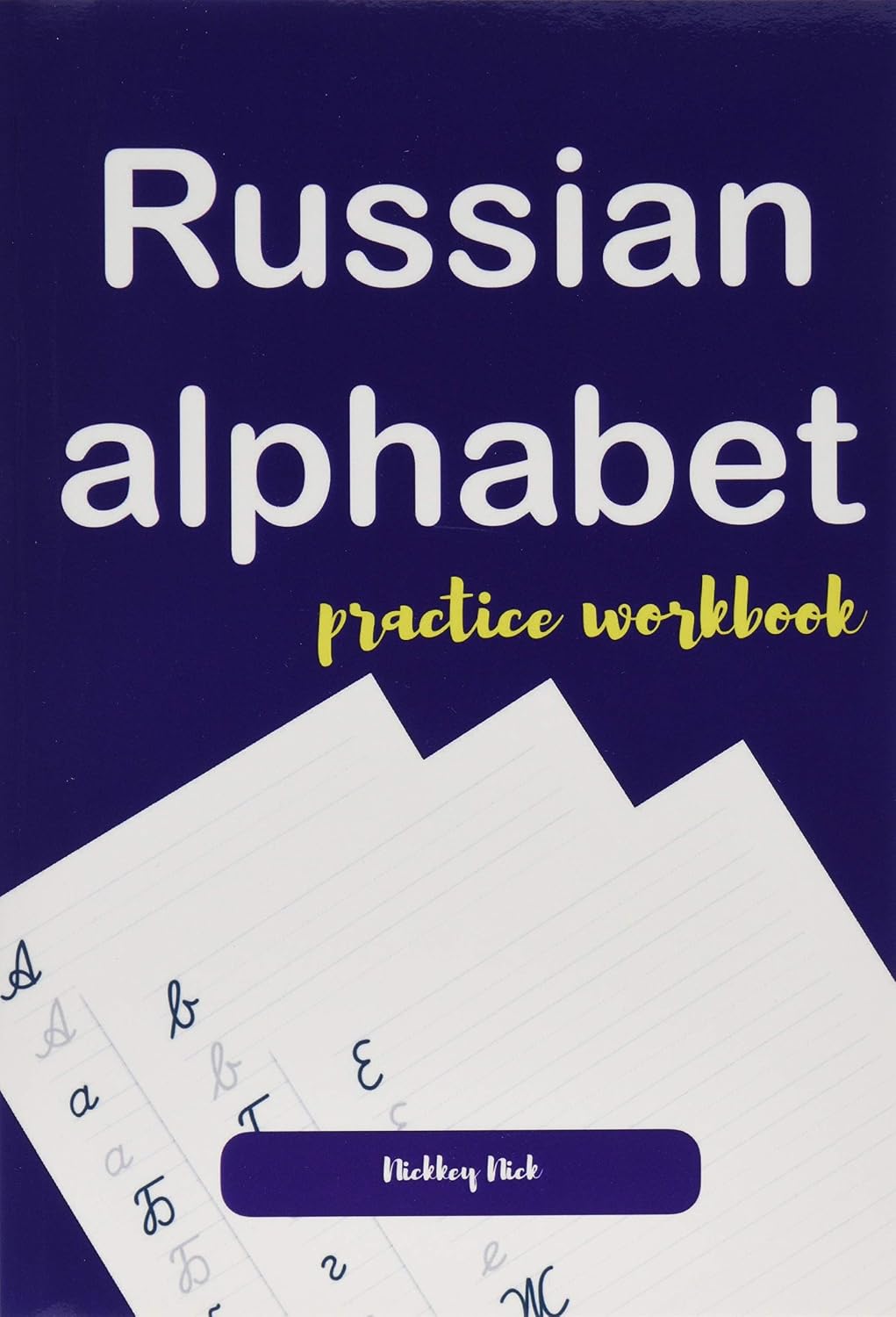 Russian alphabet practice workbook: Nick, Nickkey: 9781790475940 ...