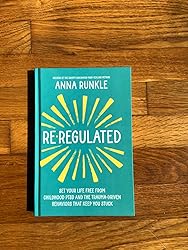 Re-Regulated: Set Your Life Free from Childhood PTSD and the Trauma-Driven Behaviors That Keep ...