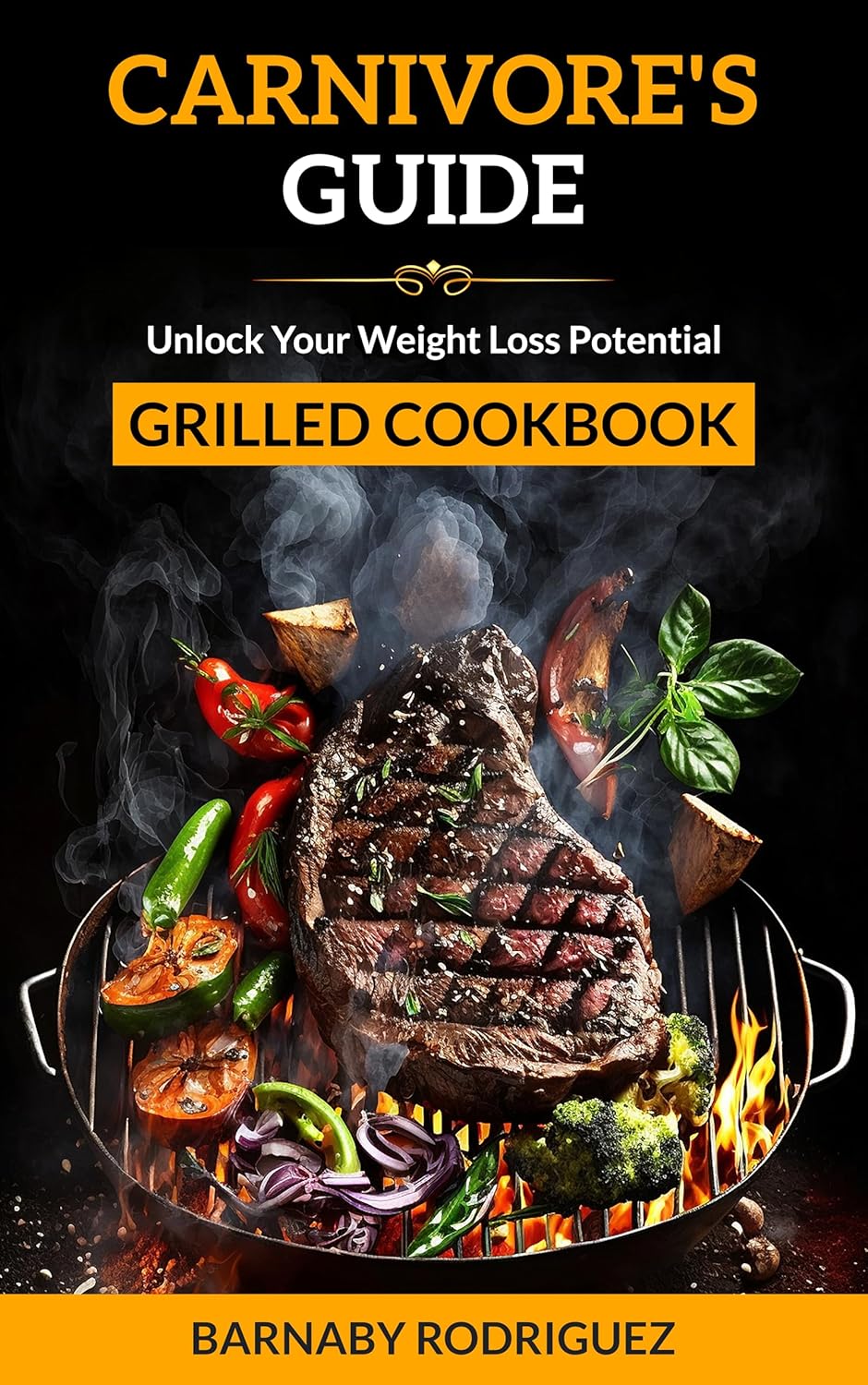 Carnivore's Guide: Unlock Your Weight Loss Potential - Grilled cookbook ...