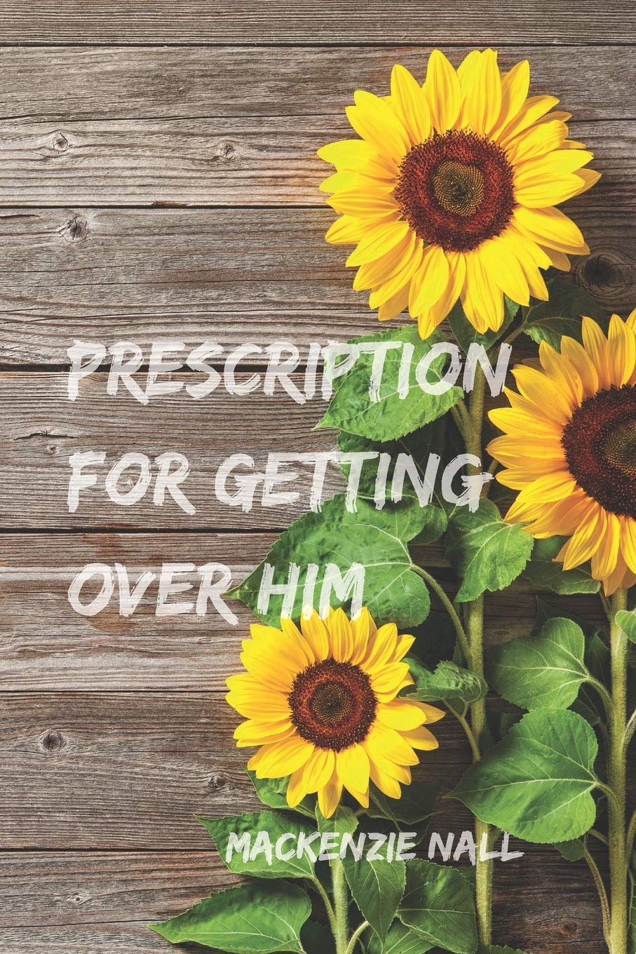 Prescription for Getting Over Him: The steps you need to get you ...