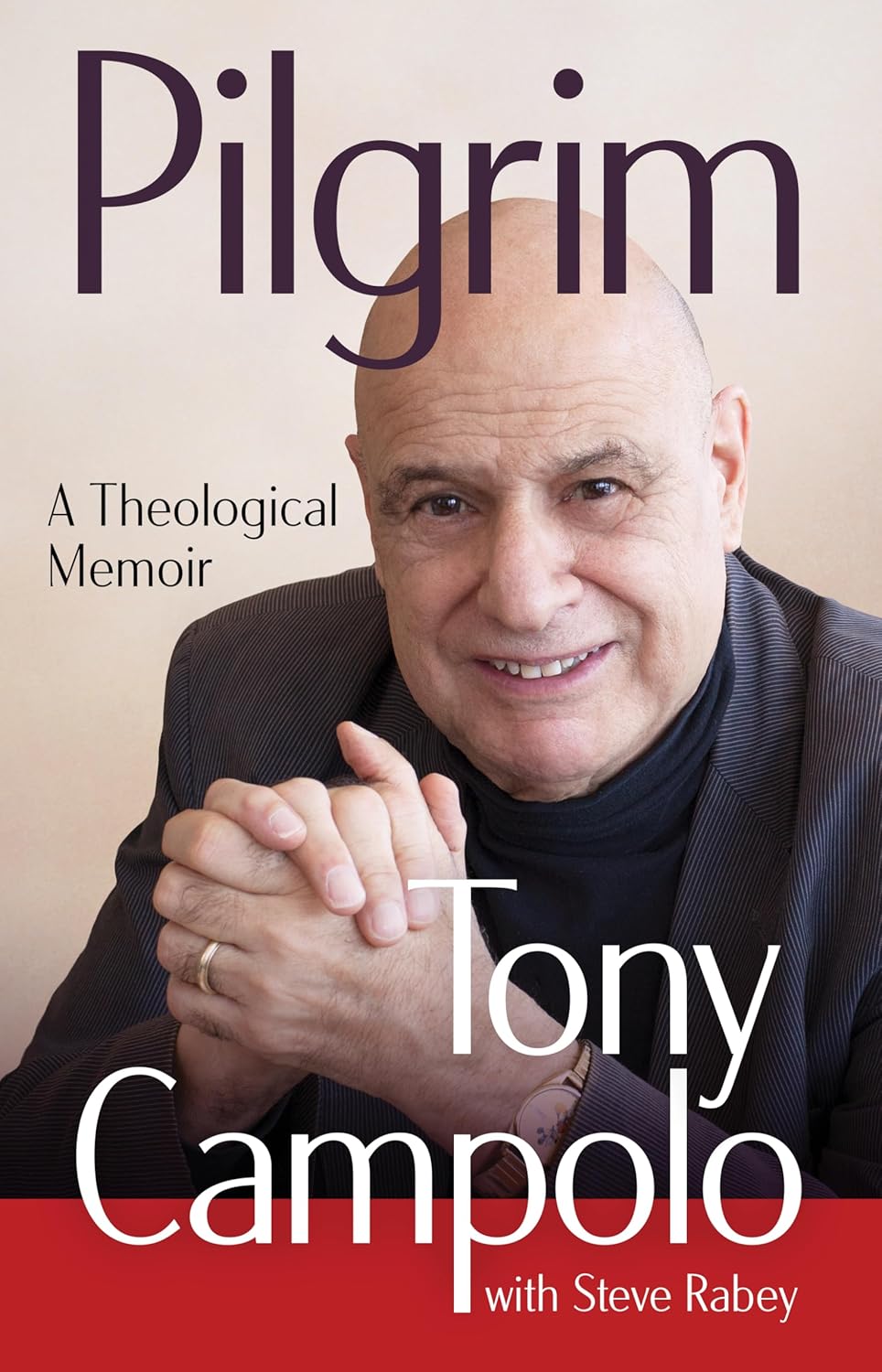 Amazon.com: Pilgrim: A Theological Memoir: 9780802884947: Campolo, Tony ...