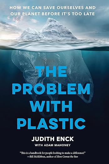 The Problem with Plastic: How We Can Save Ourselves and Our Planet ...