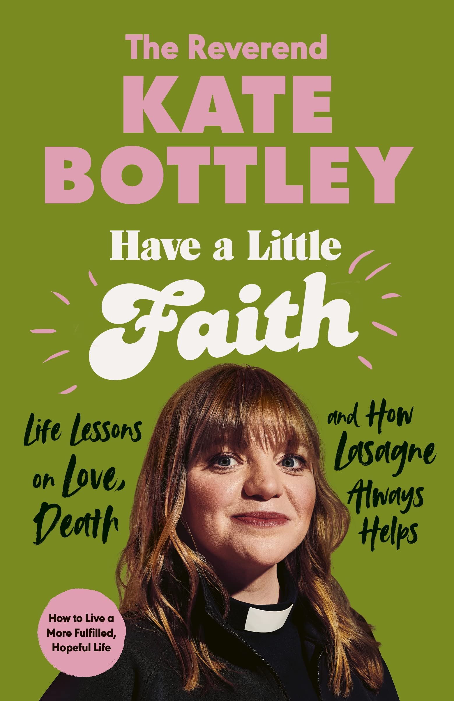 Have A Little Faith: Life Lessons on Love, Death and How Lasagne Always ...
