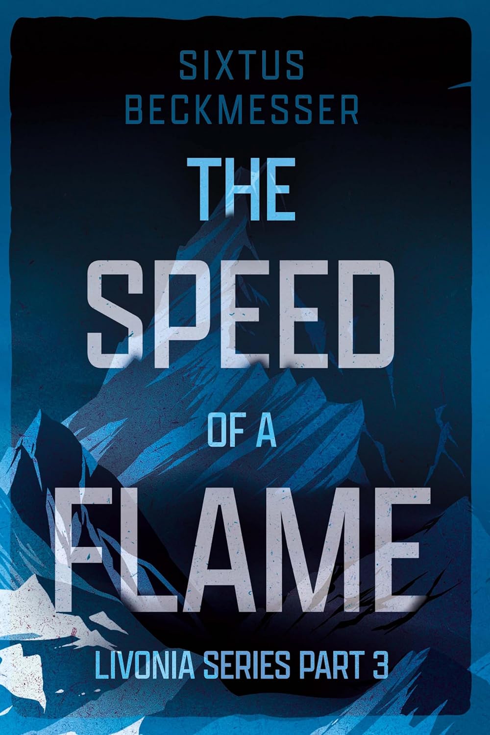 The Speed of a Flame (Livonia Saga): Sixtus Beckmesser: 9781805144458 ...