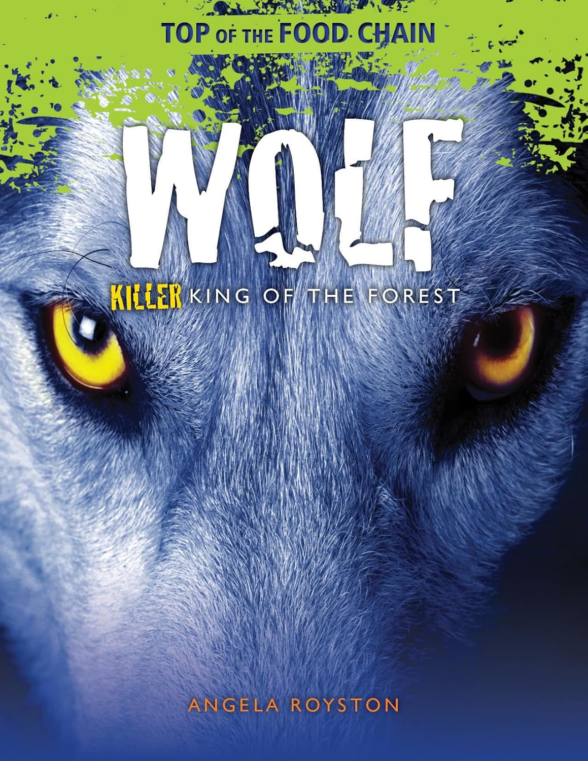 Wolf: Killer King of the Forest (Top of the Food Chain, 4): Royston ...