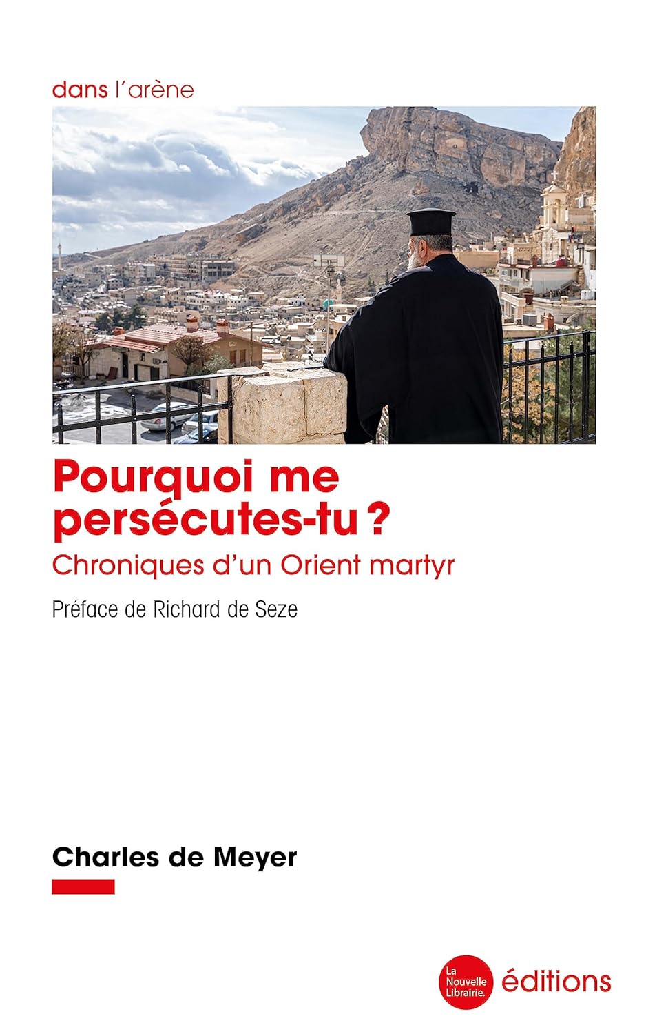 Pourquoi me persécutes-tu ?: Chroniques d'un Orient martyr (French ...