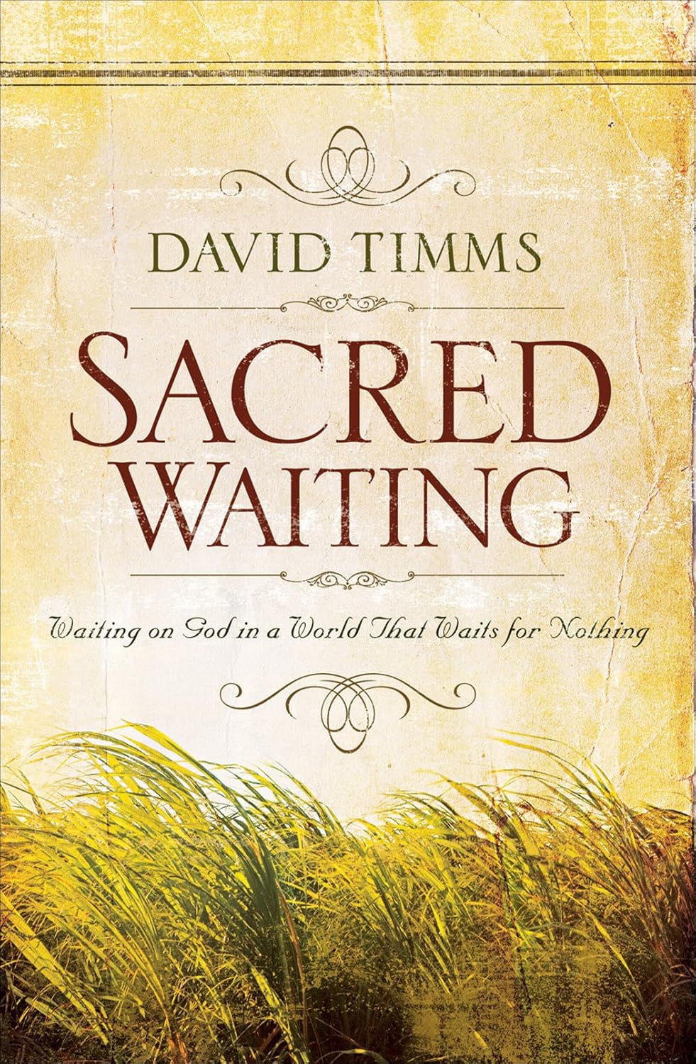 Sacred Waiting: Waiting on God in a World that Waits for Nothing ...