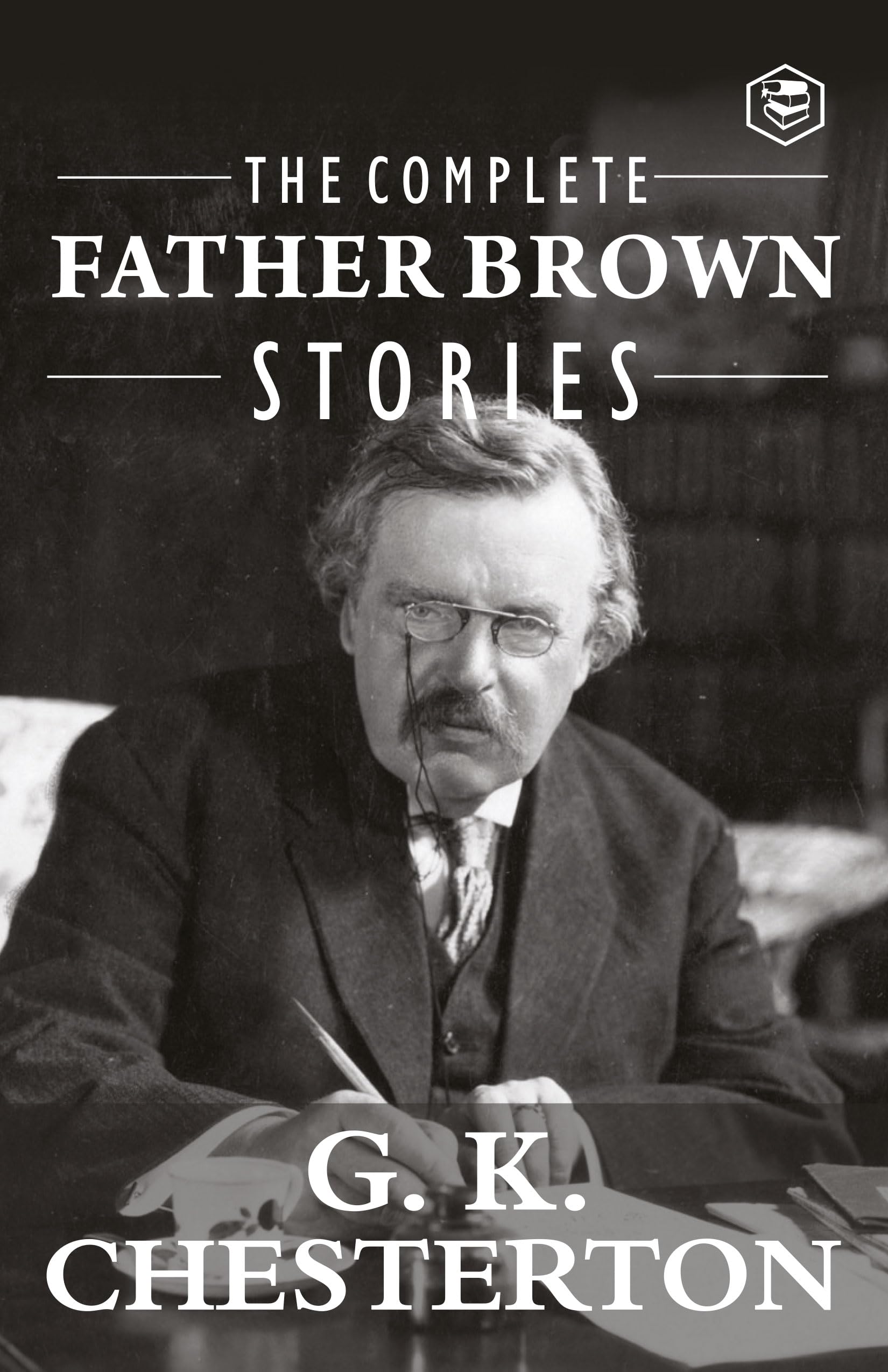 The Complete Father Brown Stories (Complete Collection) : G. K ...