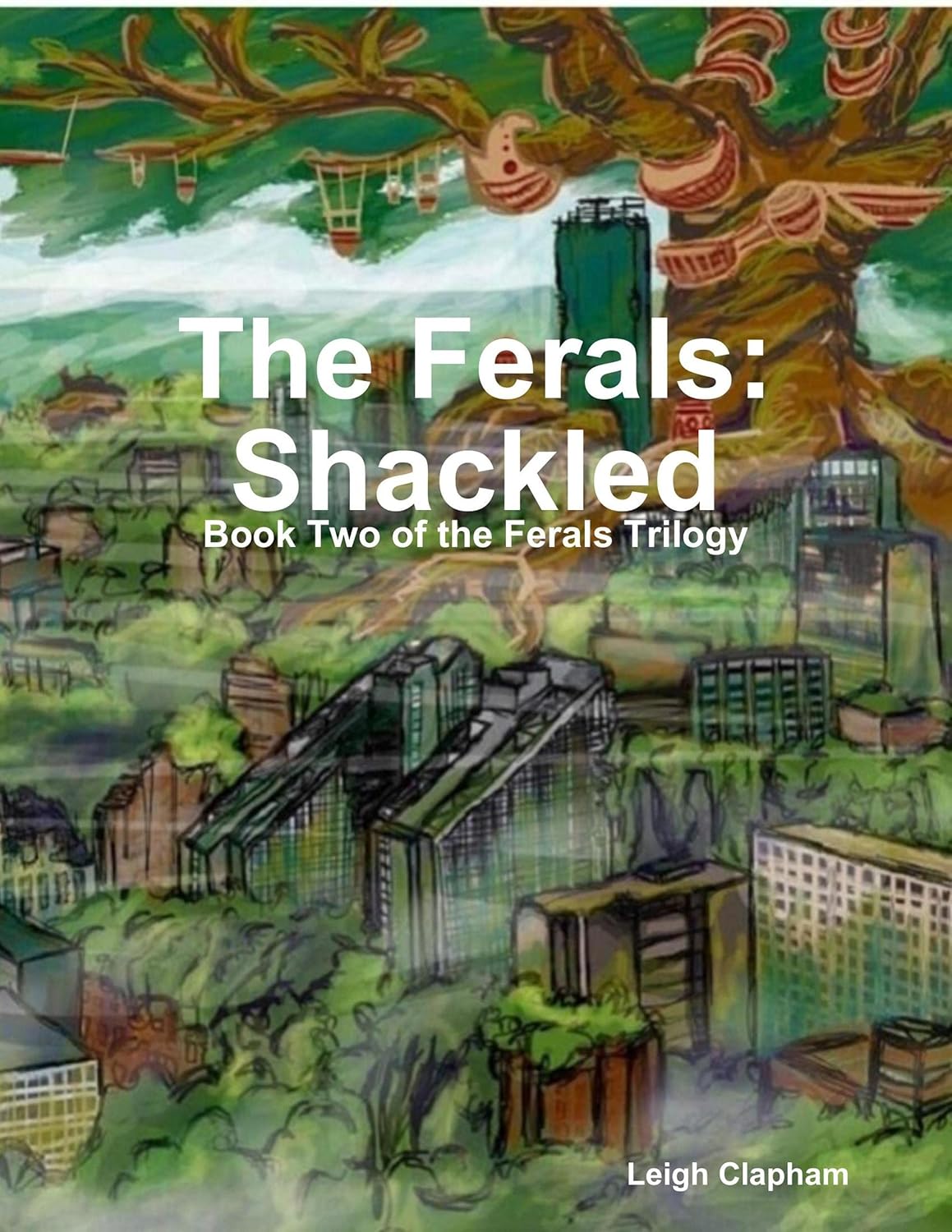 The Ferals: Shackled - Book Two of the Ferals Trilogy eBook : Clapham ...