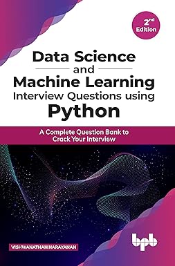 Data Science & Machine Learning Interview Questions using Python : Vishwanathan Narayanan ...