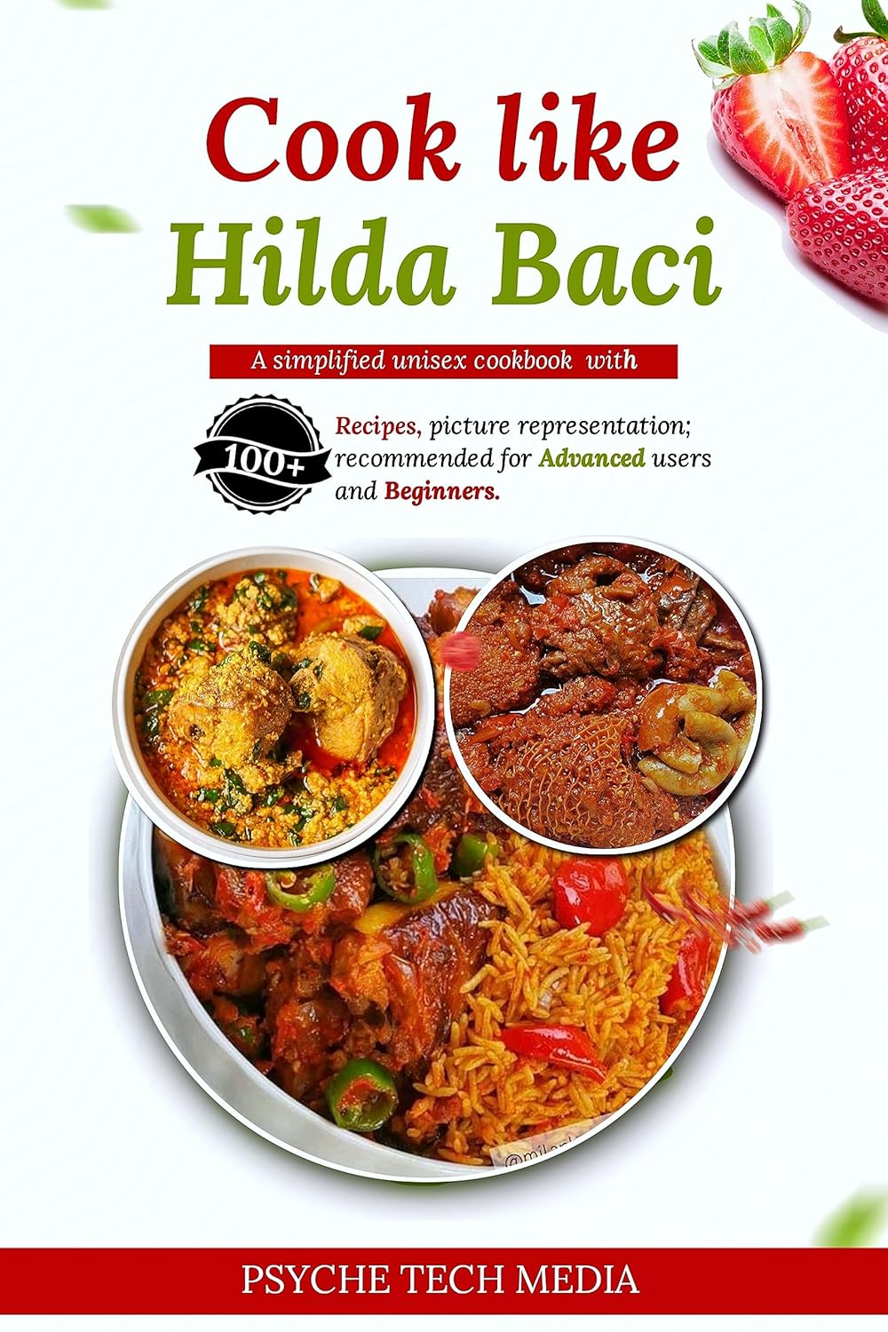 Cook like Hilda Baci: A simplified unisex cookbook with 100+ recipes ...