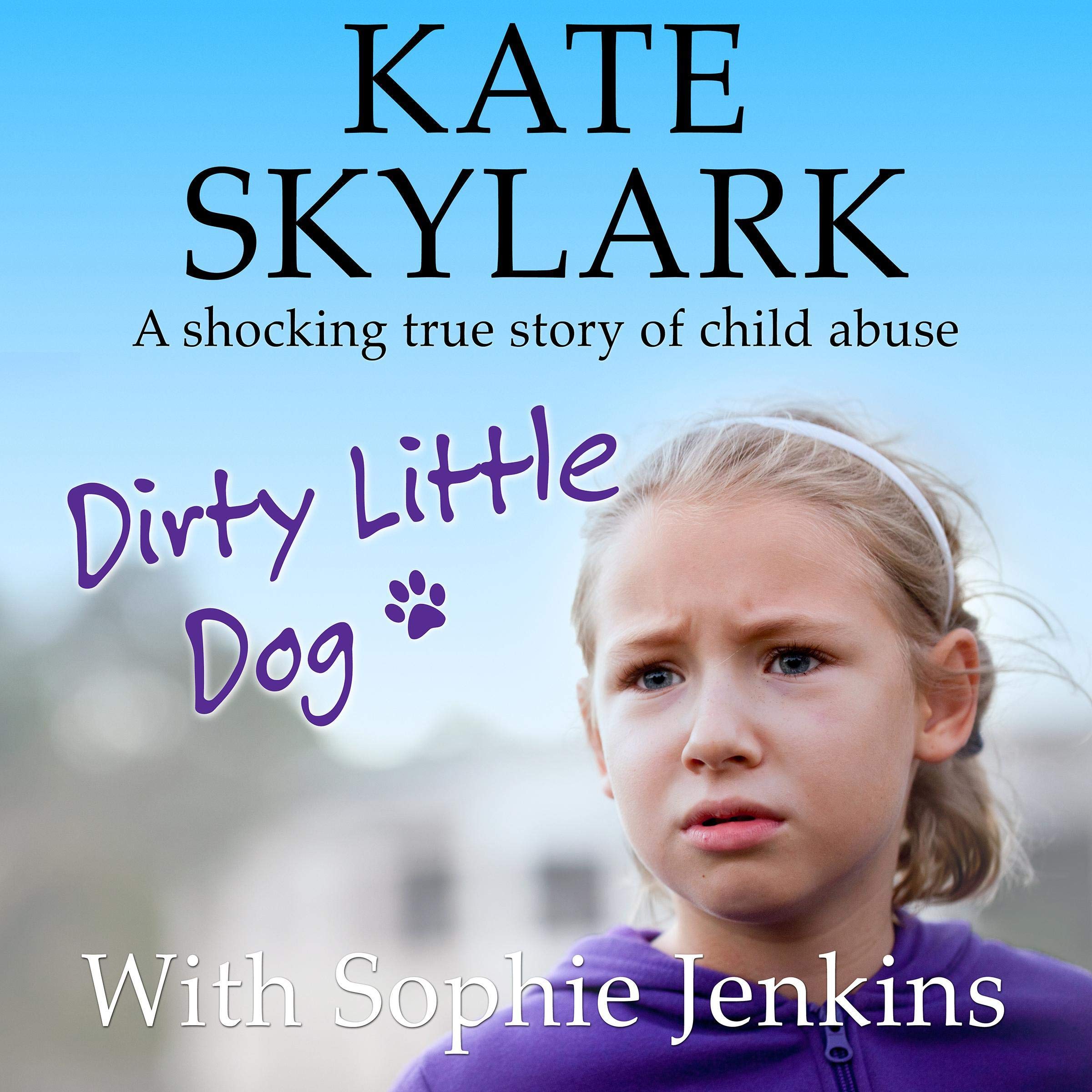 Buy Dirty Little Dog A Horrifying True Story Of Child Abuse And The Little Girl Who Couldn t buy-dirty-little-dog-a-horrifying-true-story-of-child-abuse-and-the-little-girl-who-couldn-t