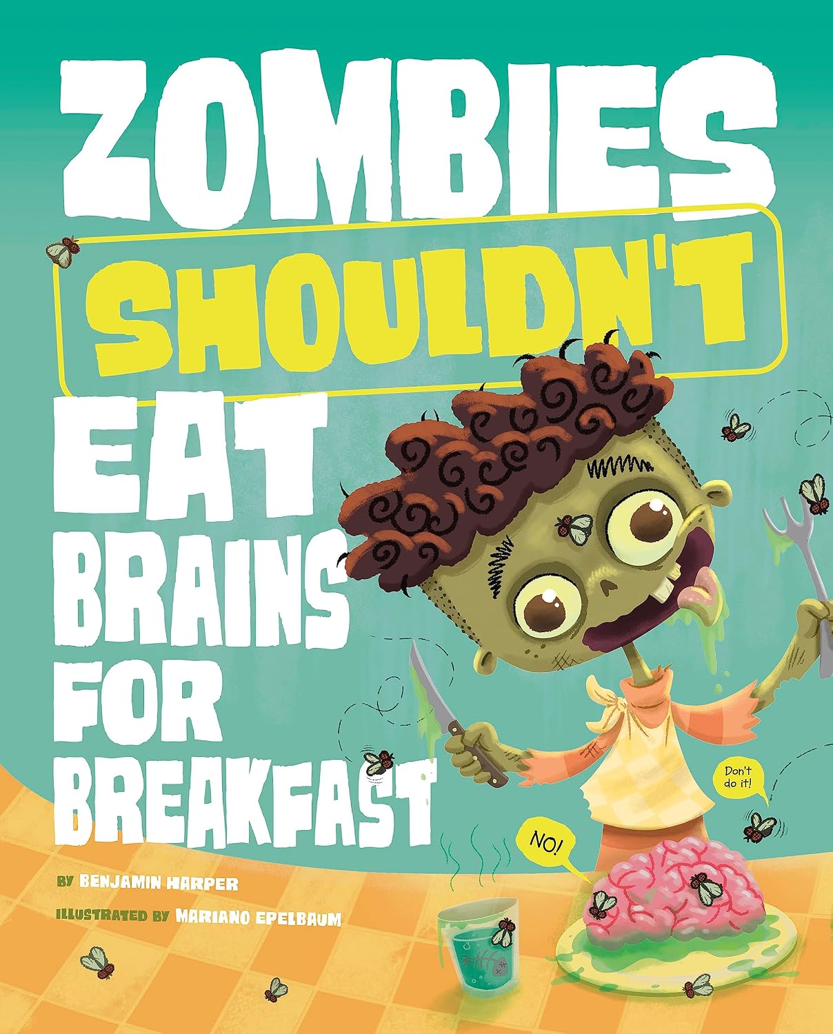 Amazon.com: Zombies Shouldn't Eat Brains for Breakfast (The Care and ...