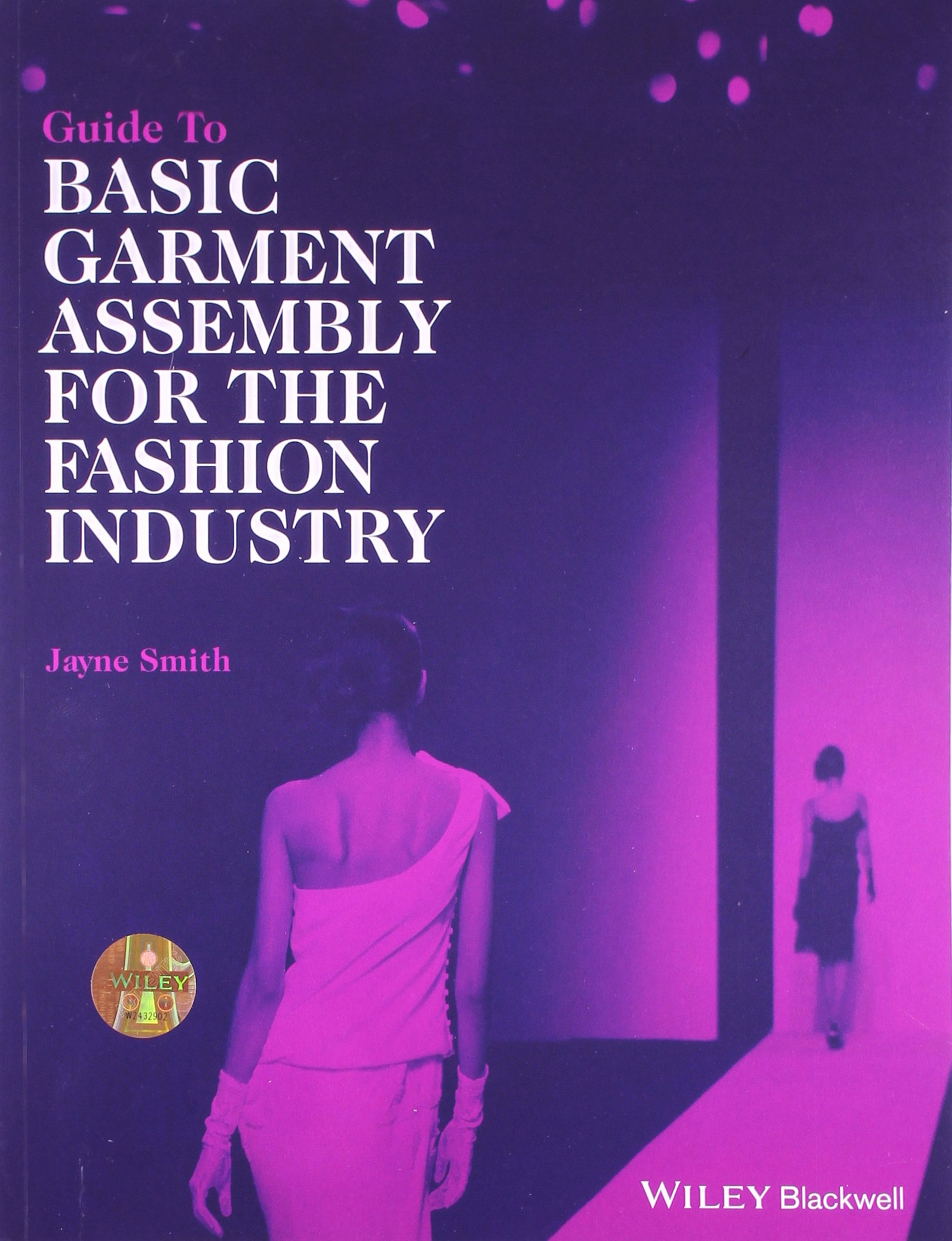 Guide to Basic Garment Assembly for the Fashion Industry: Jayne Smith ...