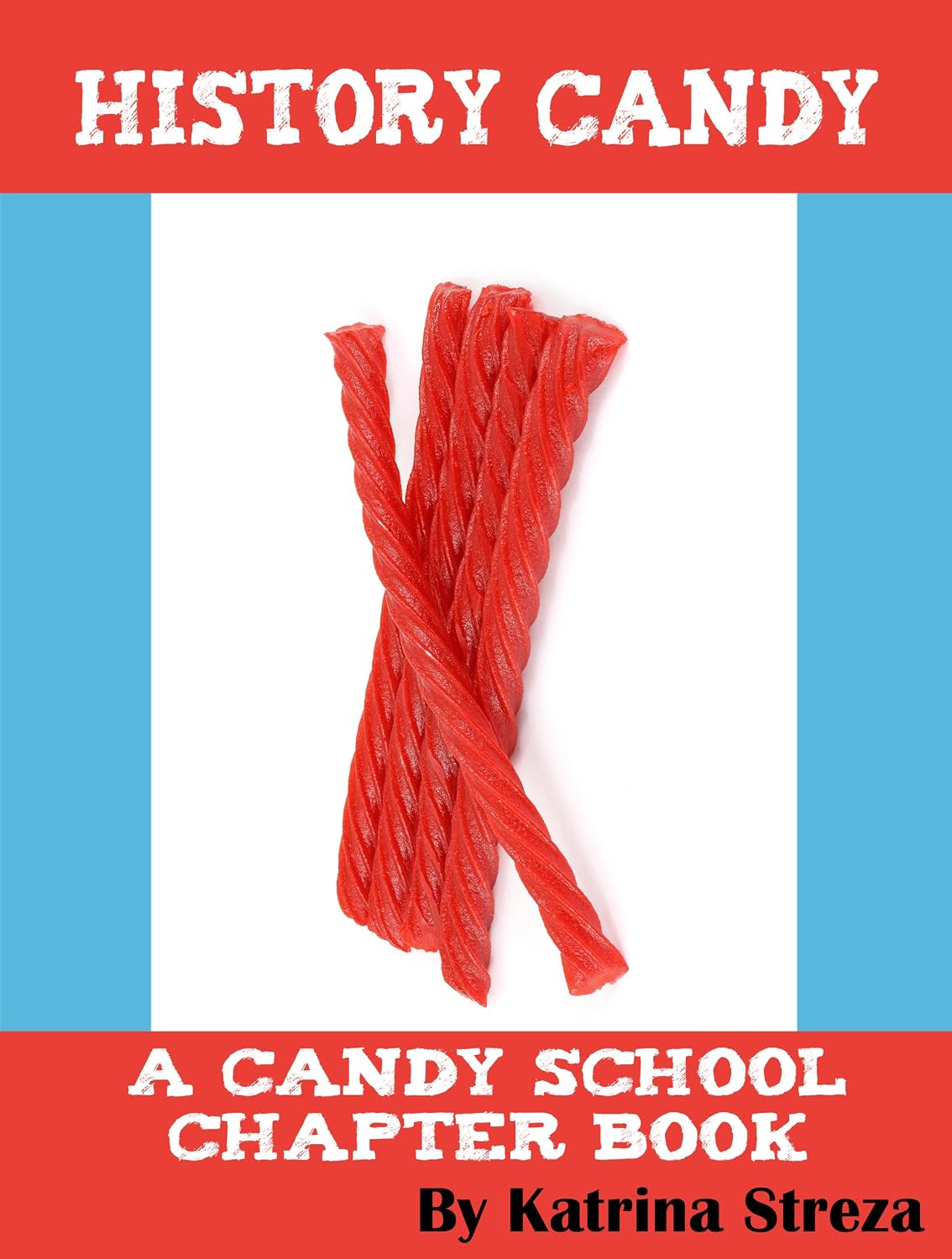 Amazon.com: History Candy (Candy School) eBook : Streza, Katrina ...