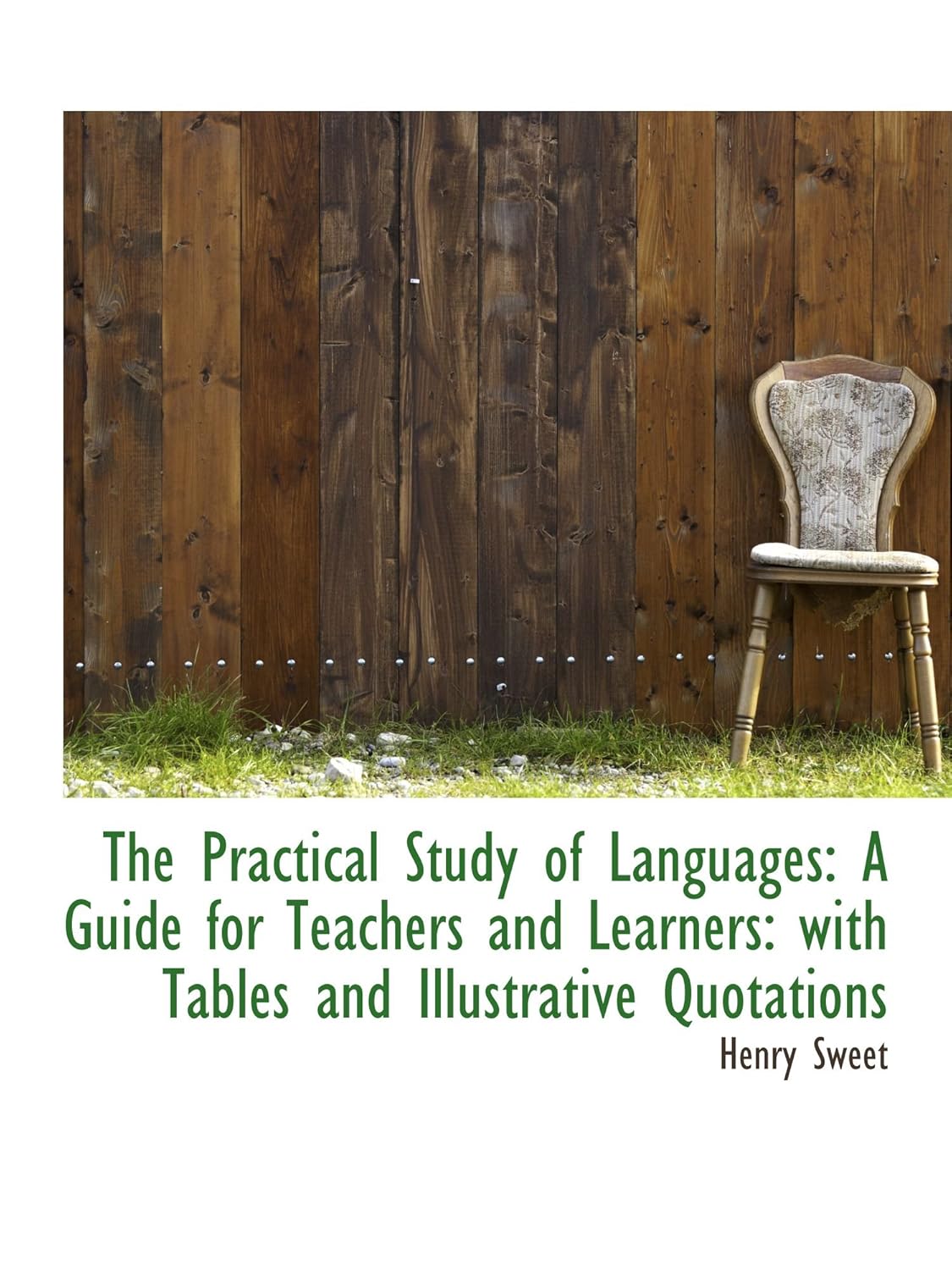 The Practical Study of Languages: A Guide for Teachers and Learners ...