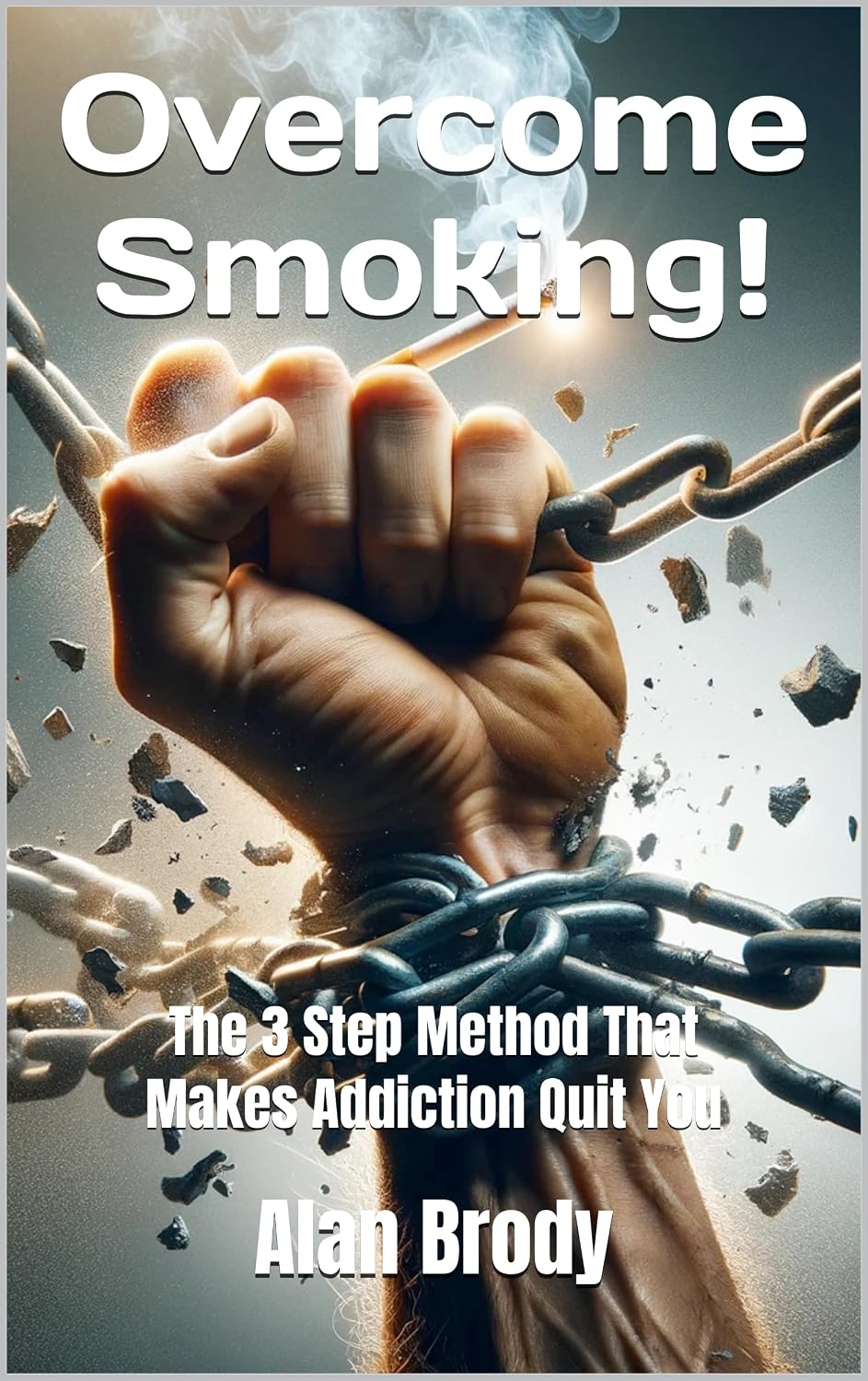 Amazon.com: Overcome Smoking!: The 3 Step Method That Makes Addiction ...