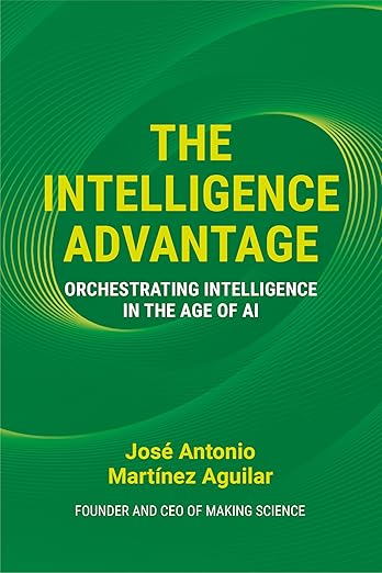 The Intelligence Advantage: Orchestrating Intelligence in the Age of AI (English Edition) eBook ...
