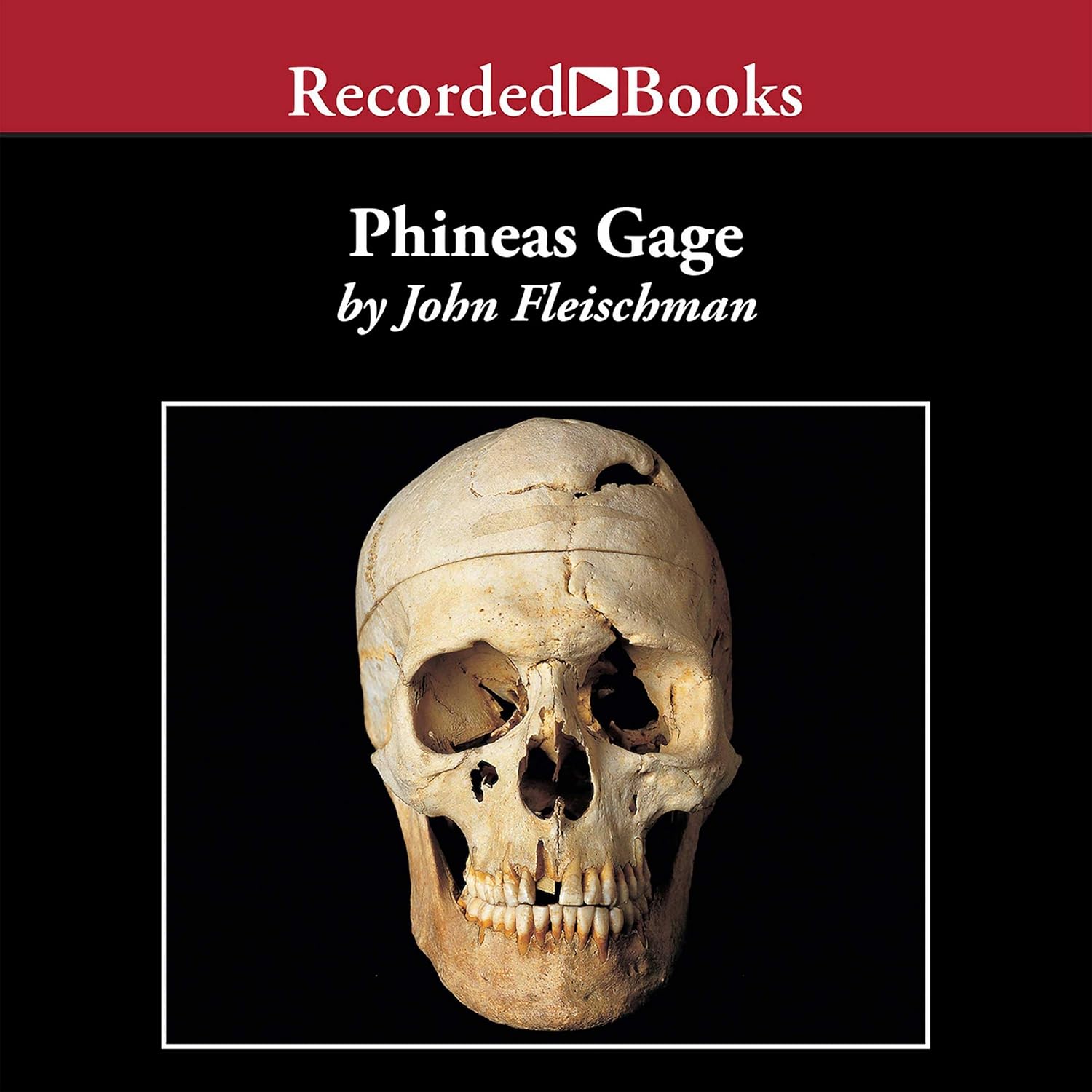 Phineas Gage: A Gruesome but True Story About Brain Science: John ...