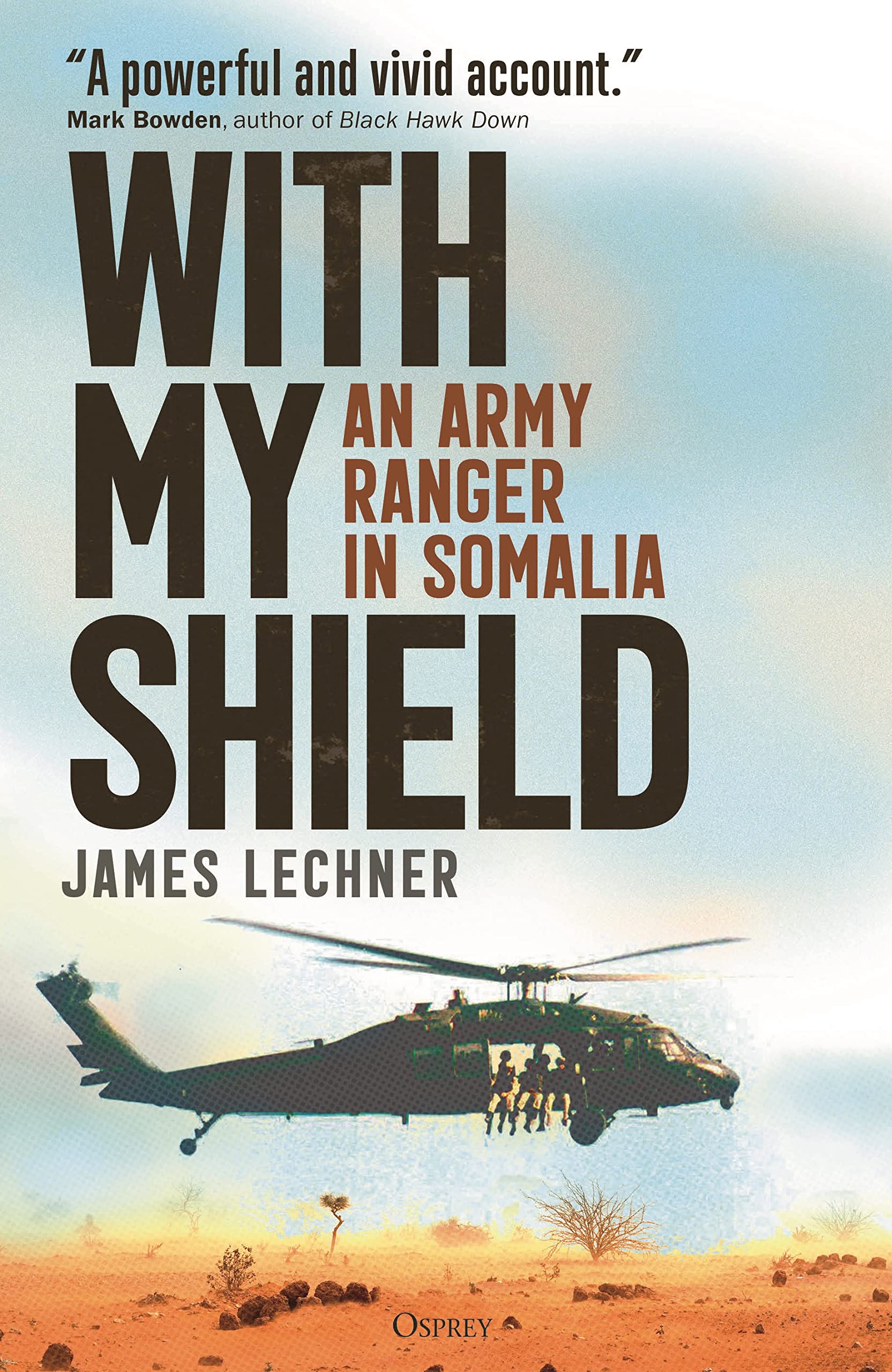 With My Shield: An Army Ranger in Somalia: Amazon.co.uk: James Lechner ...
