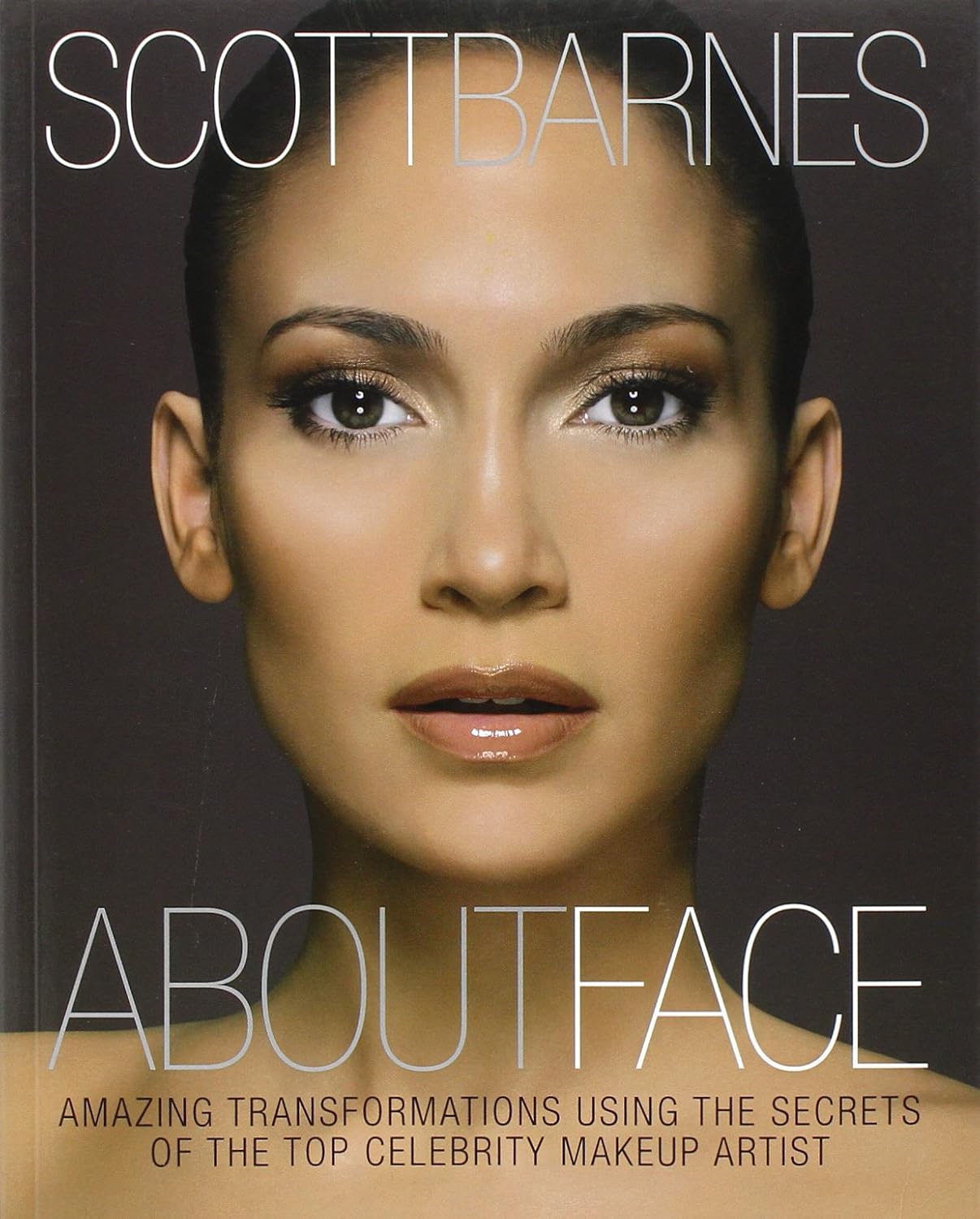 About Face: Amazing Transformations Using the Secrets of the Top ...