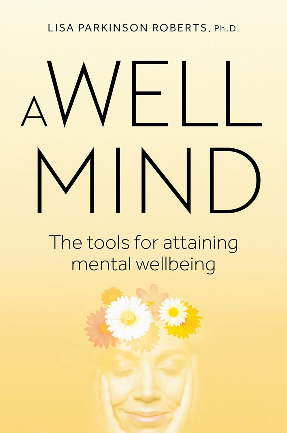 Well Mind: The Tools for Attaining Mental Wellbeing: Parkinson Roberts ...