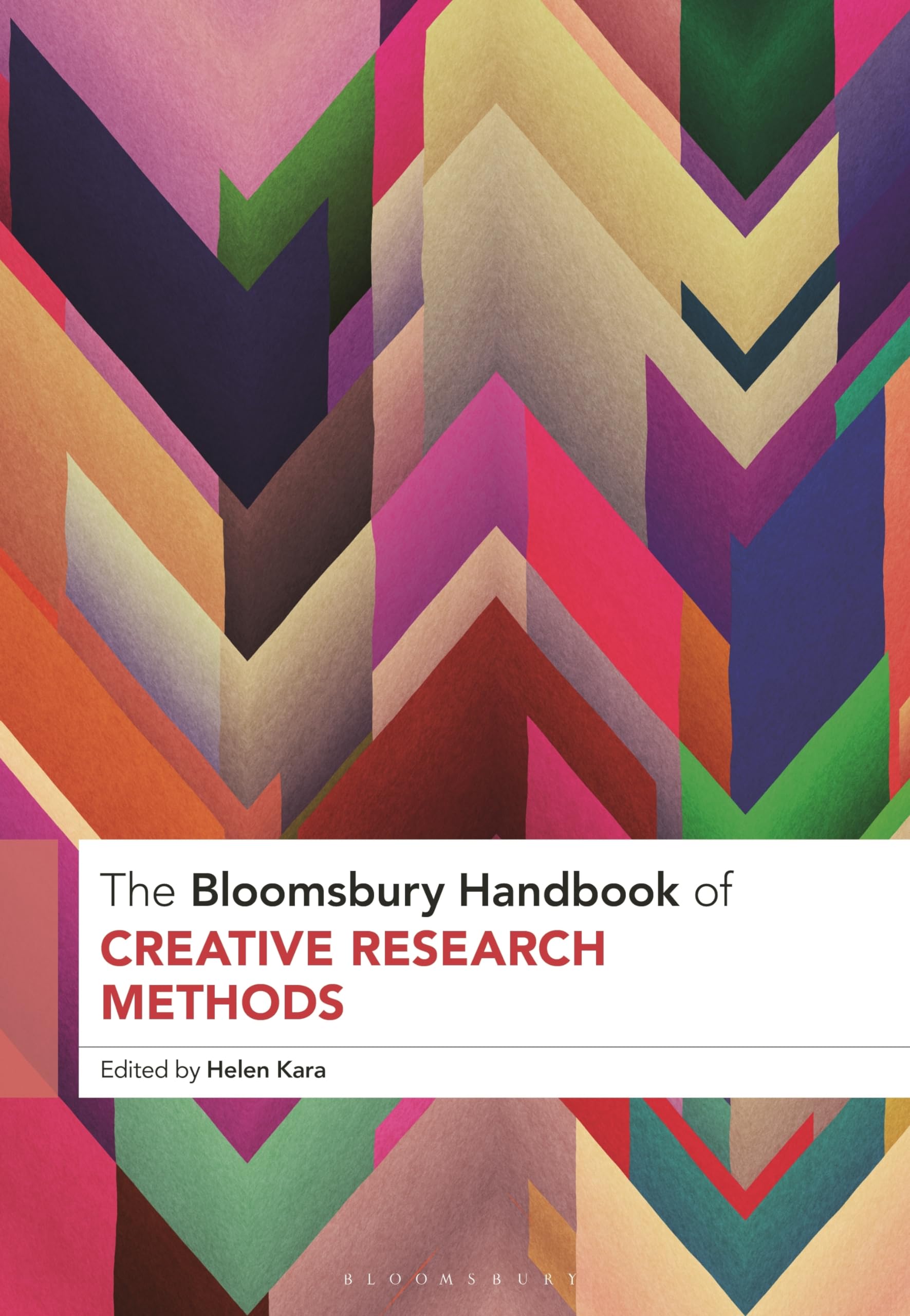The Bloomsbury Handbook of Creative Research Methods (Bloomsbury Handbooks) : Helen Kara, Helen ...