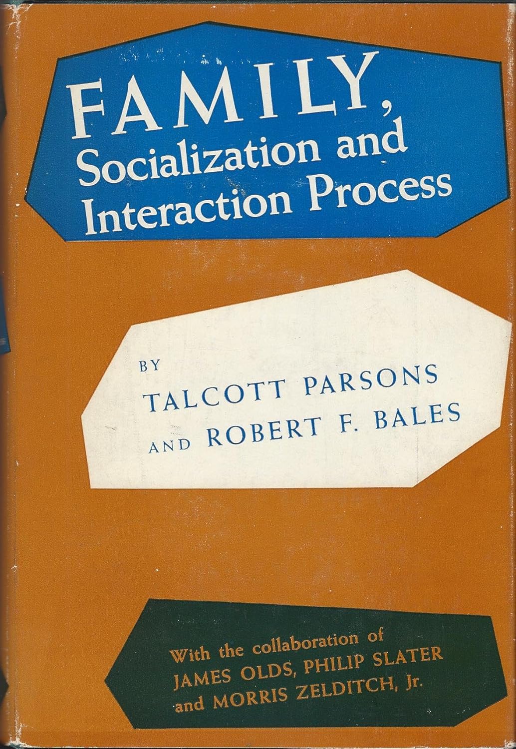 Family Socialization and Interaction Process: Parsons, Talcott ...