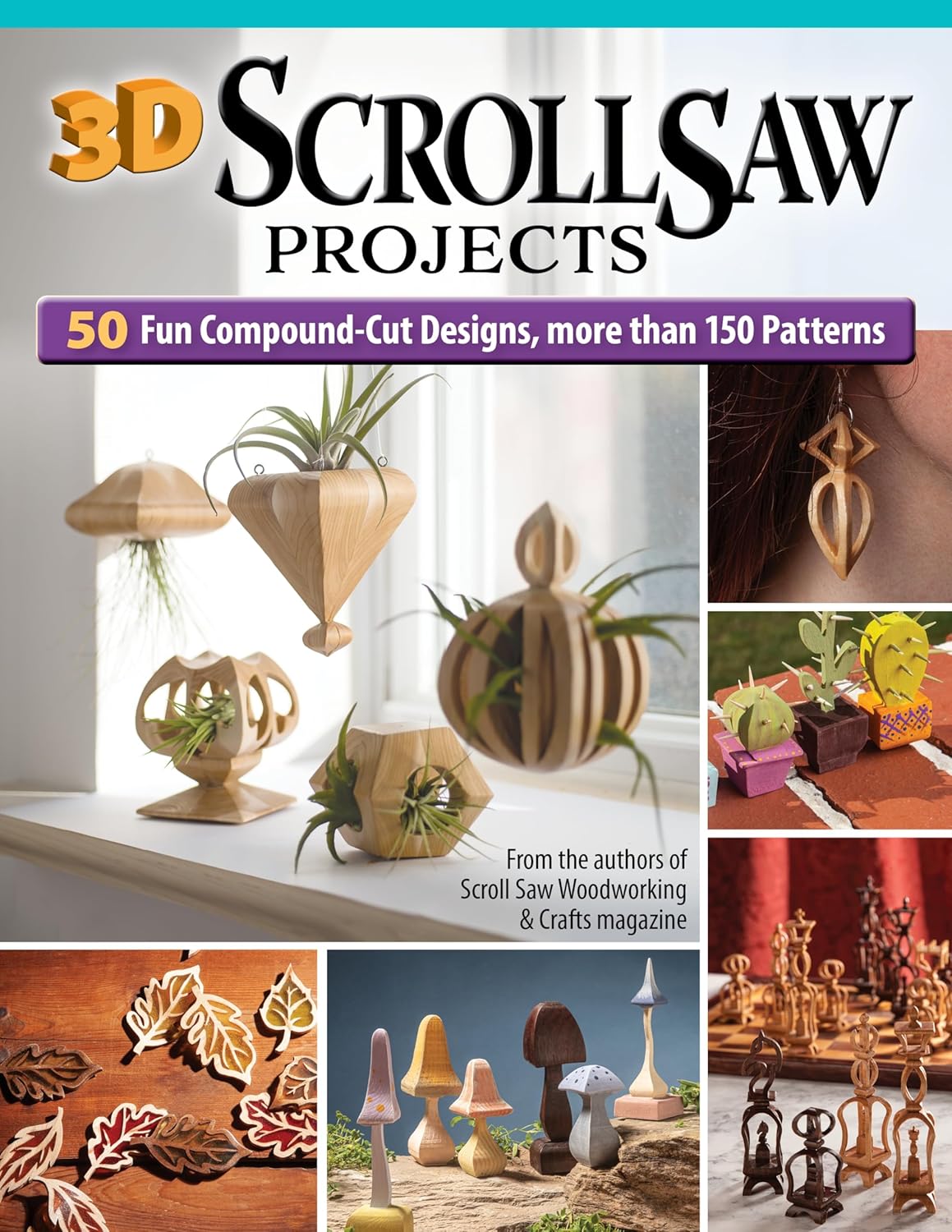 3D Scroll Saw Projects: 50 Fun Compound-Cut Designs, More Than 150 Patterns (Fox Chapel ...