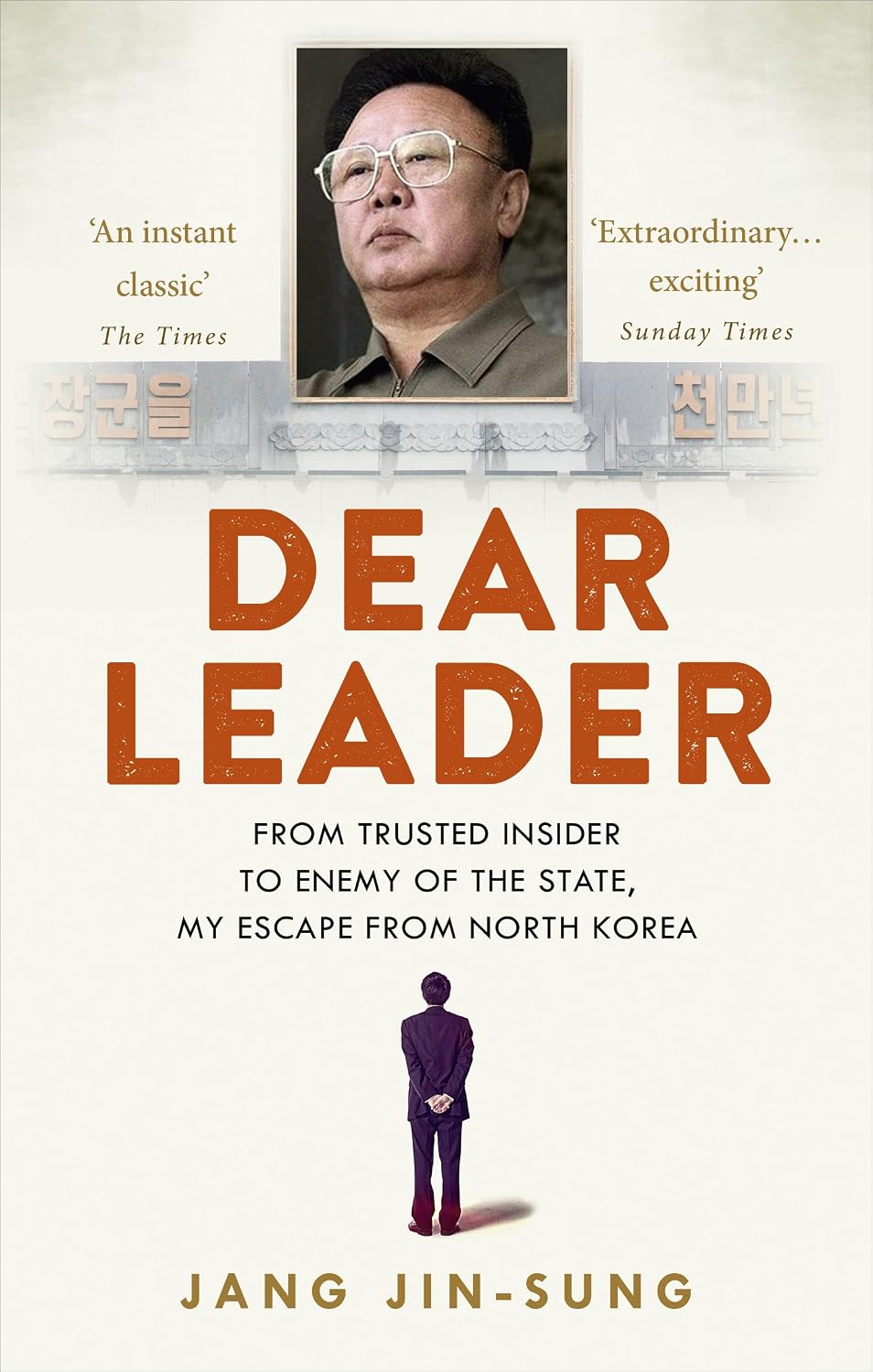 Dear Leader: North Korea's senior propagandist exposes shocking truths ...