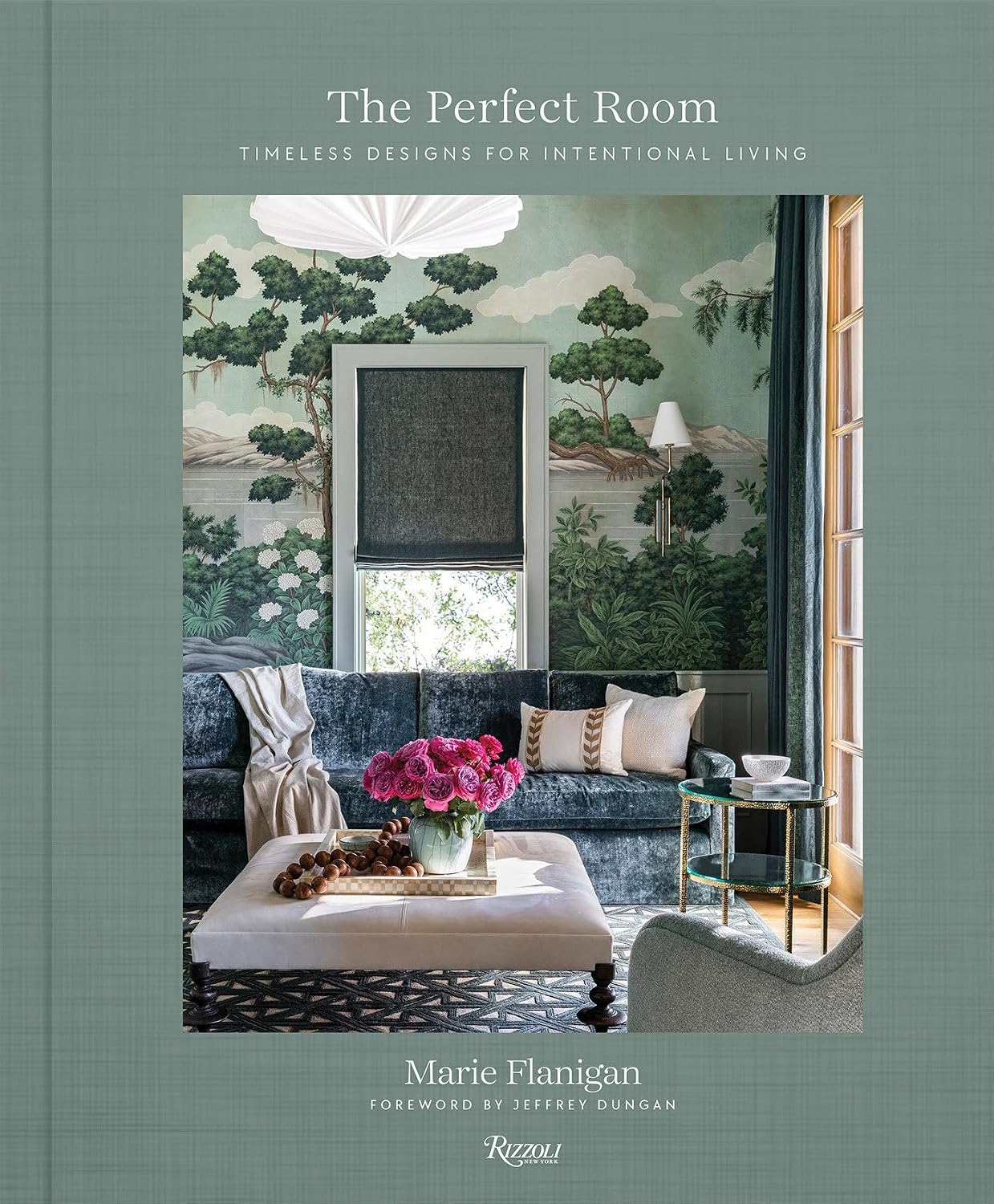 The Perfect Room: Timeless Designs for Intentional Living: Flanigan ...